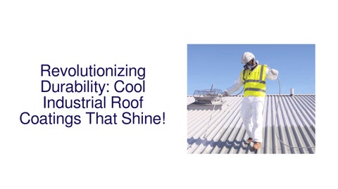 Top-Notch Protection: Unleashing the Power of Industrial Roof Coatings ...