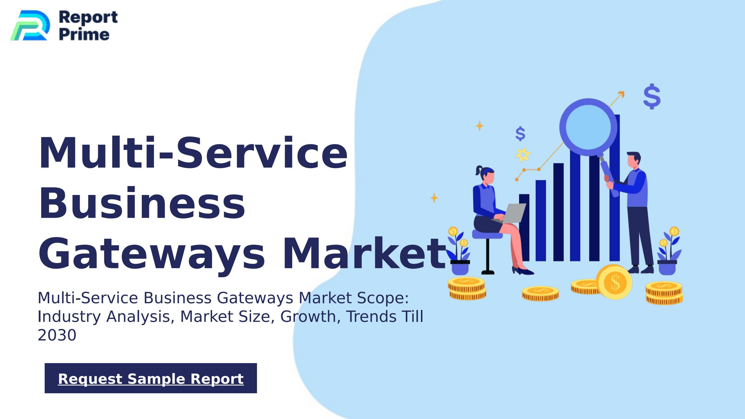 Global Multi-Service Business Gateways market cagr 14.8% by ReportPrime ...
