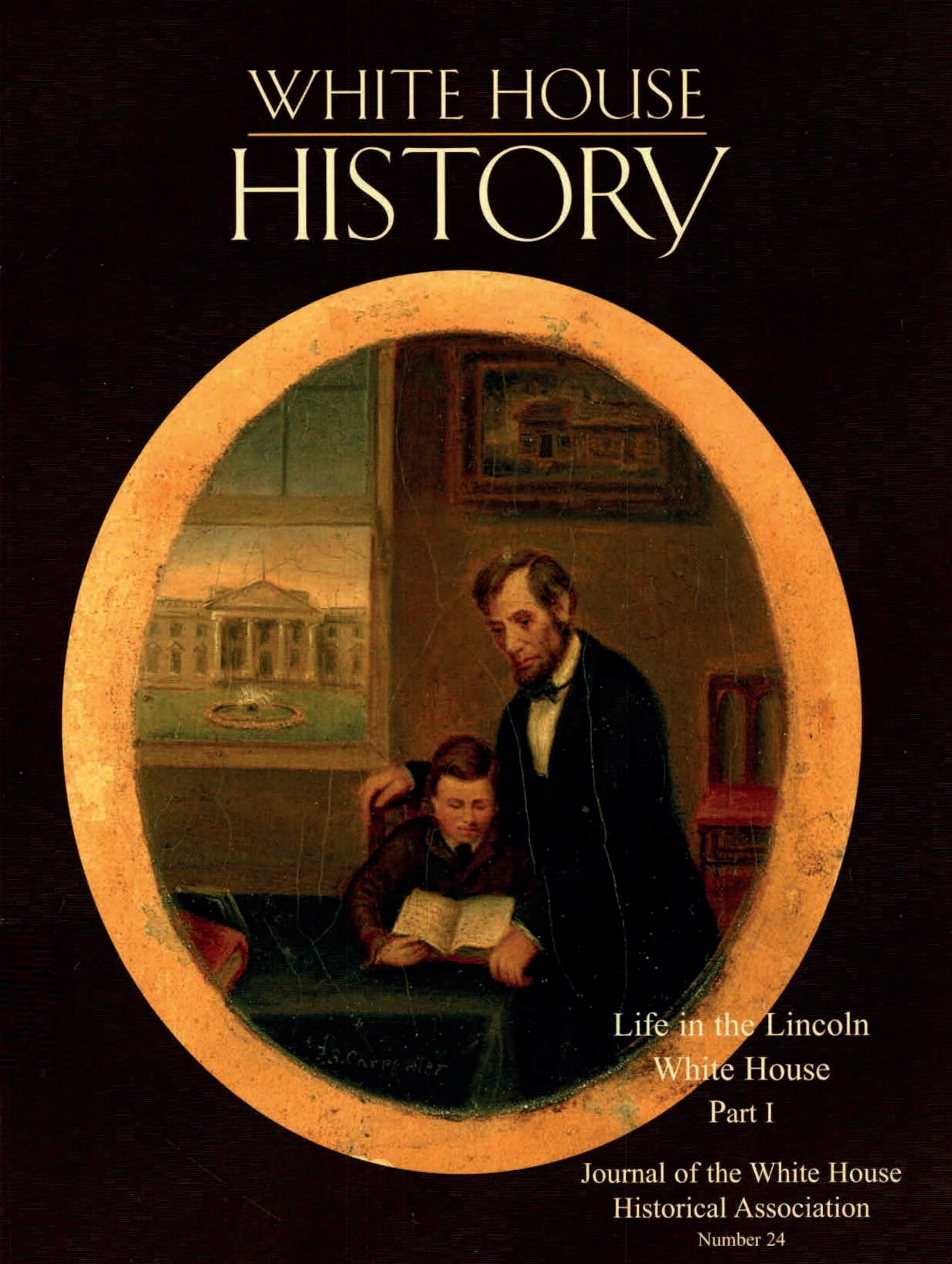 White House History 24 "Life in the Lincoln White House Part 1" by ...