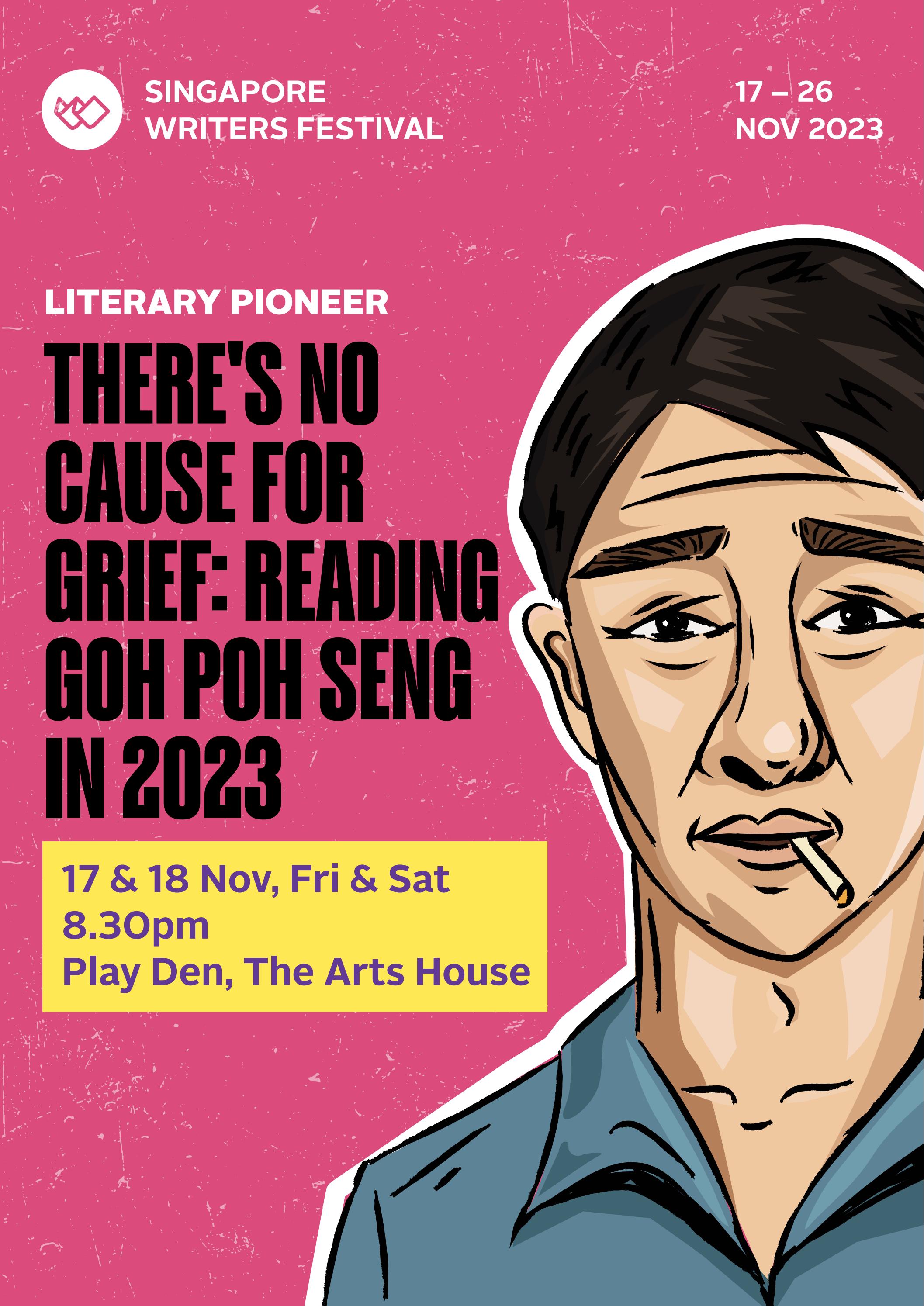 There's No Cause For Grief: Reading Goh Poh Seng in 2023 by Arts House ...