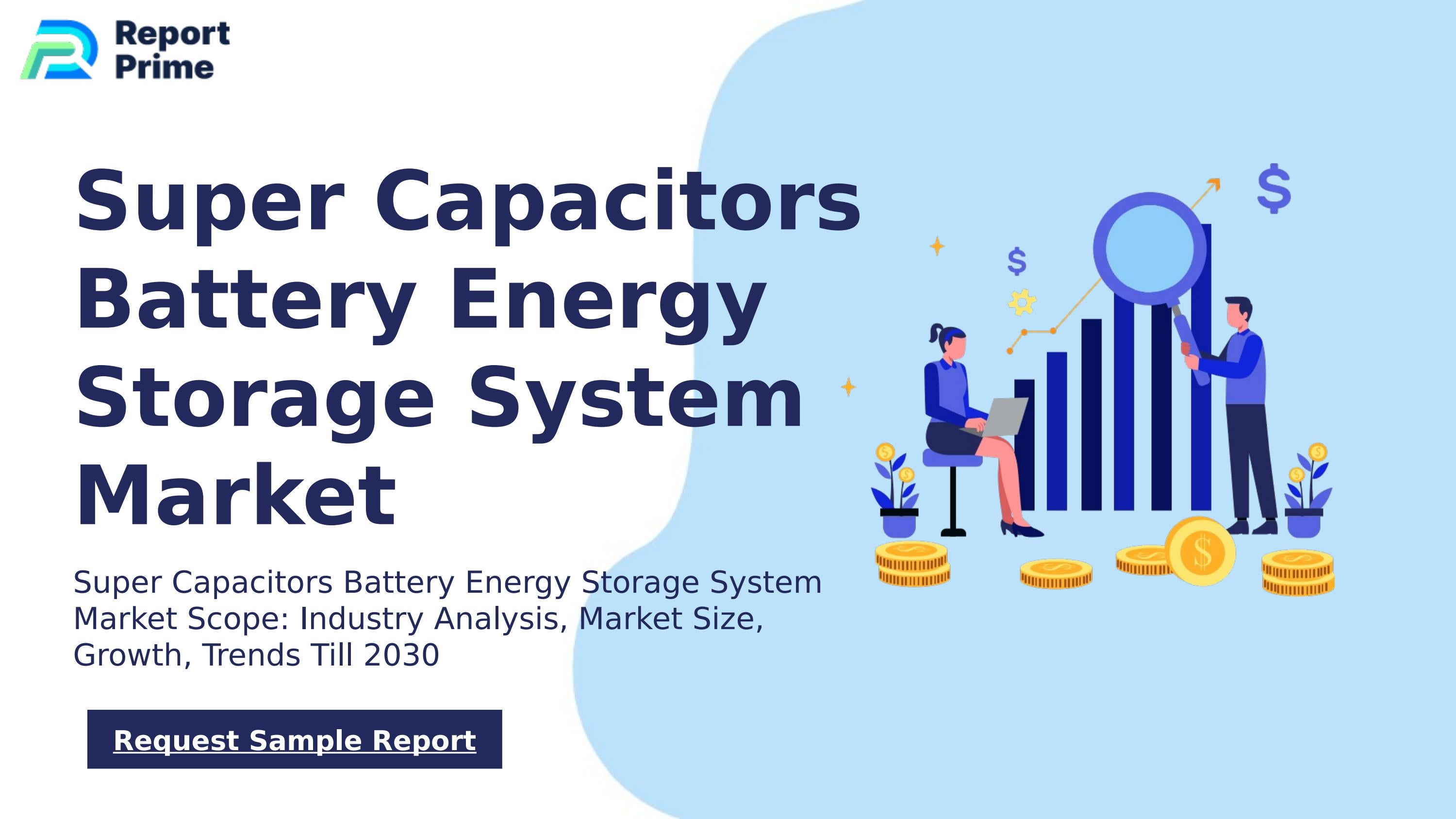 Global Super Capacitors Battery Energy Storage System market cagr 8.0% ...