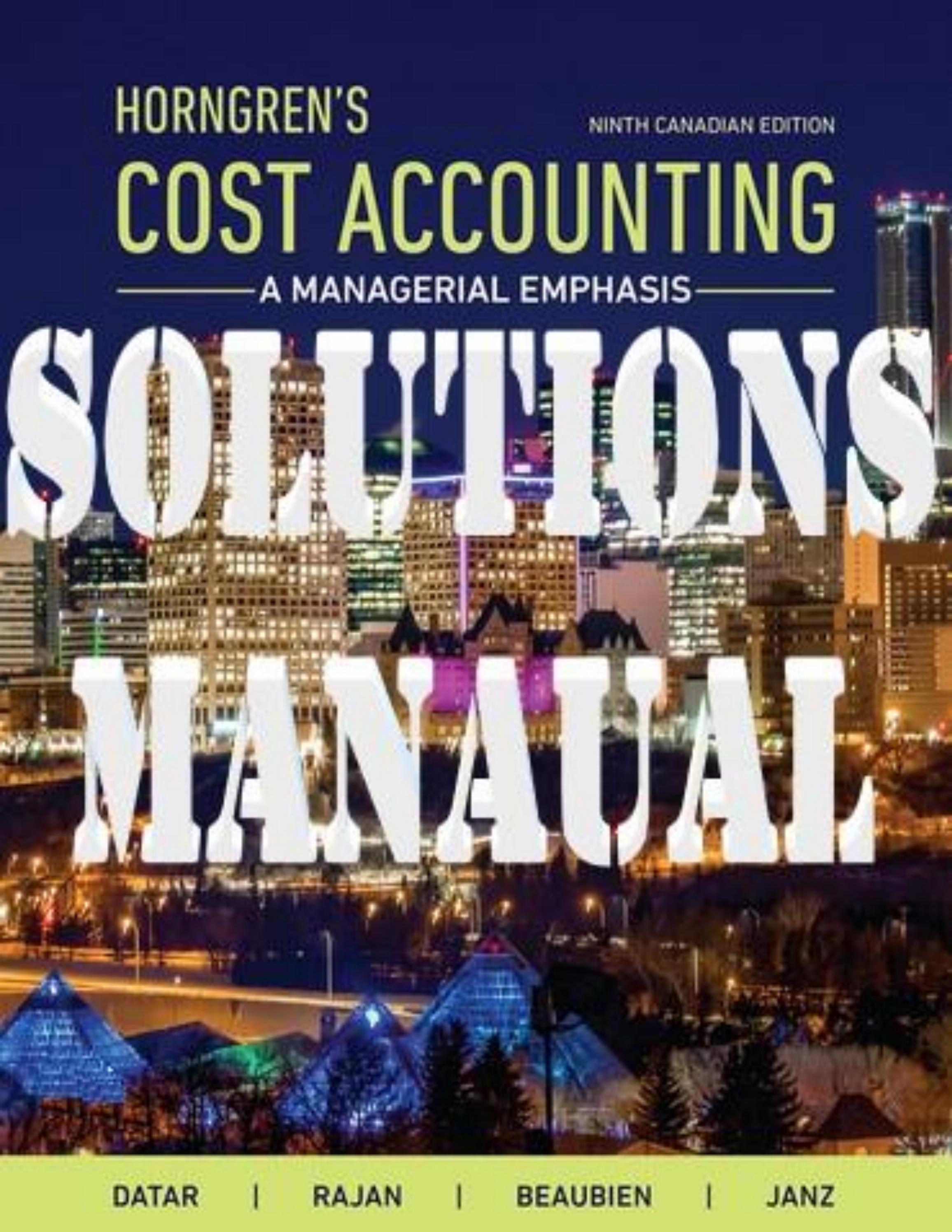 SOLUTIONS MANAUAL for Horngren's Cost Accounting: A Managerial Emphasis ...