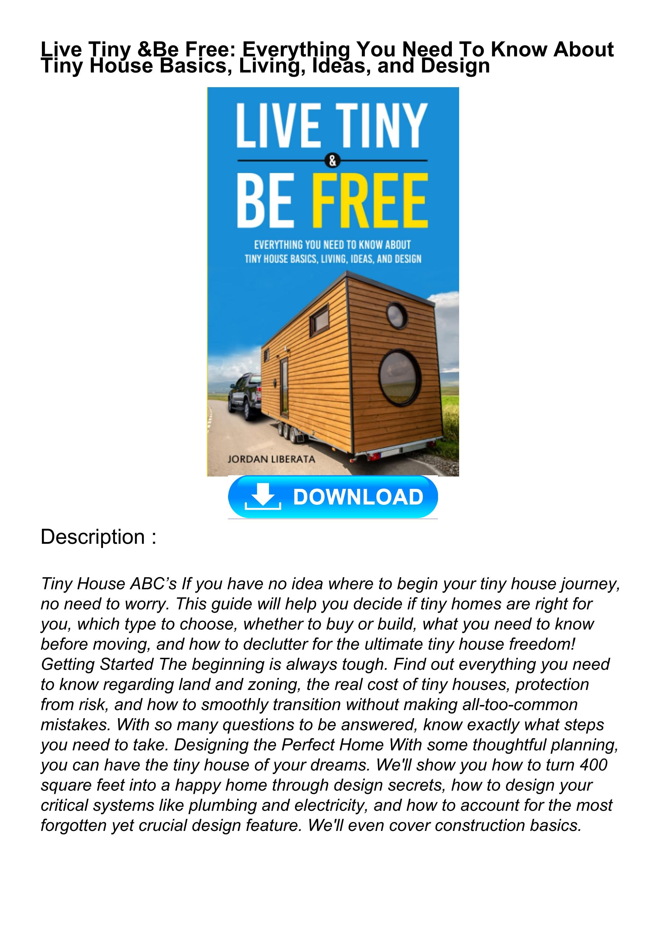 DOWNLOAD/PDF Live Tiny & Be Free: Everything You Need To Know About Tiny House Basics, by ...