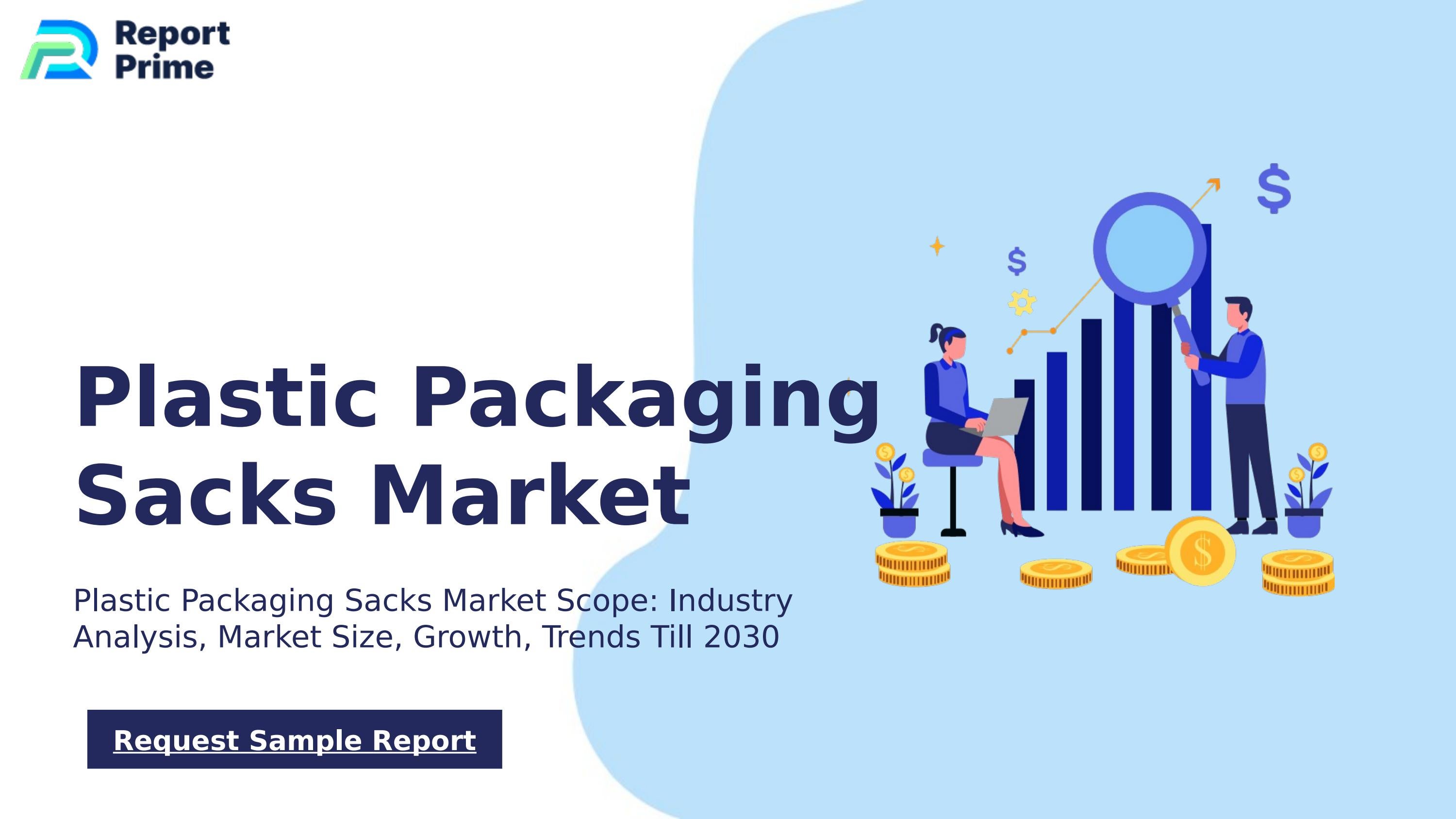 Global Plastic Packaging Sacks market cagr 10.5% by ReportPrime - Issuu