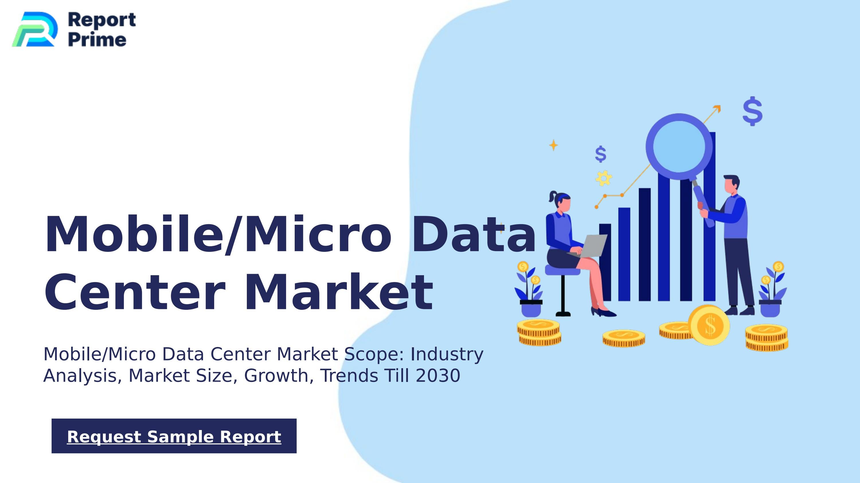 Global Mobile/Micro Data Center market cagr 6.2% by ReportPrime - Issuu