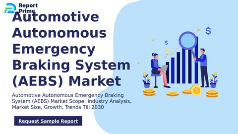Global Automotive Autonomous Emergency Braking System (AEBS) market cagr 13.9% by ReportPrime ...