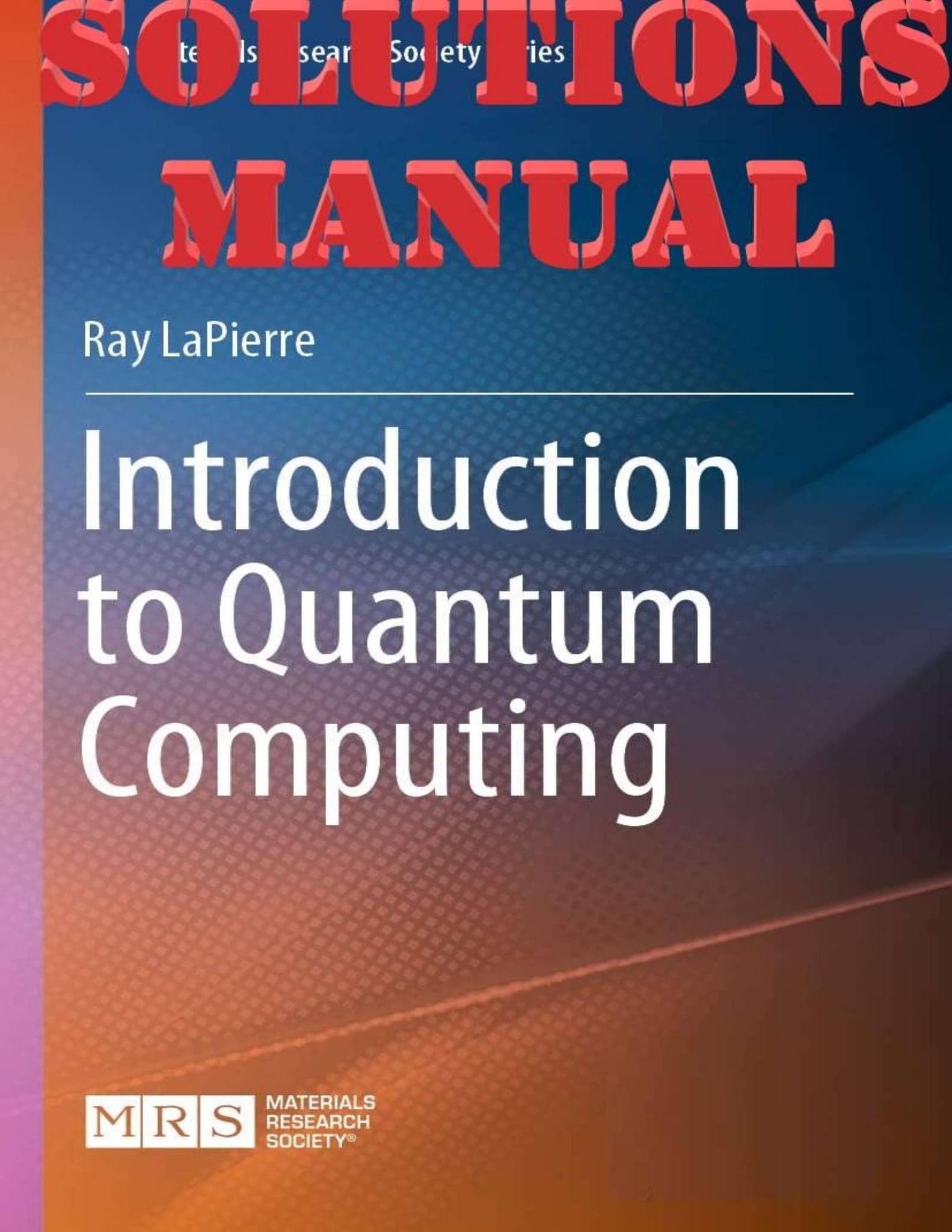 SOLUTIONS MANUAL for Introduction to Quantum Computing by Ray LaPierre ...