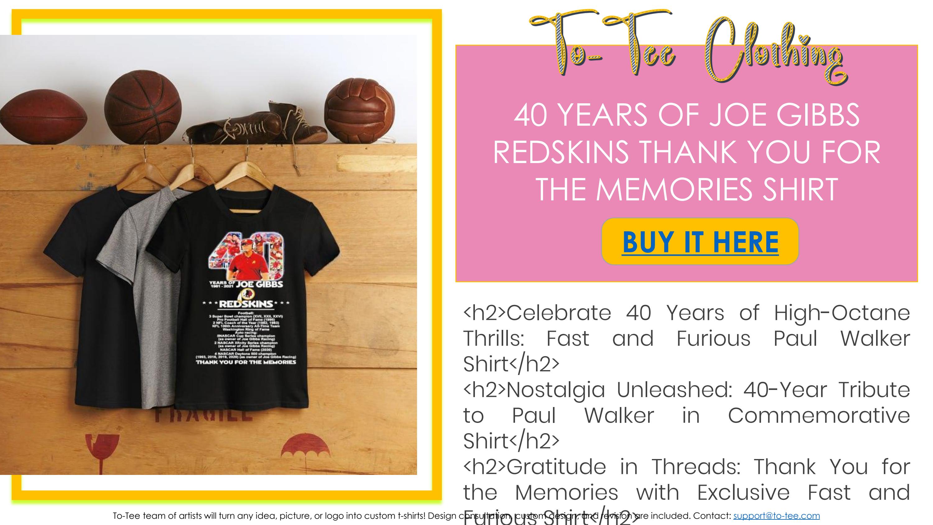 40 years of Joe Gibbs Redskins thank you for the memories shirt by ...