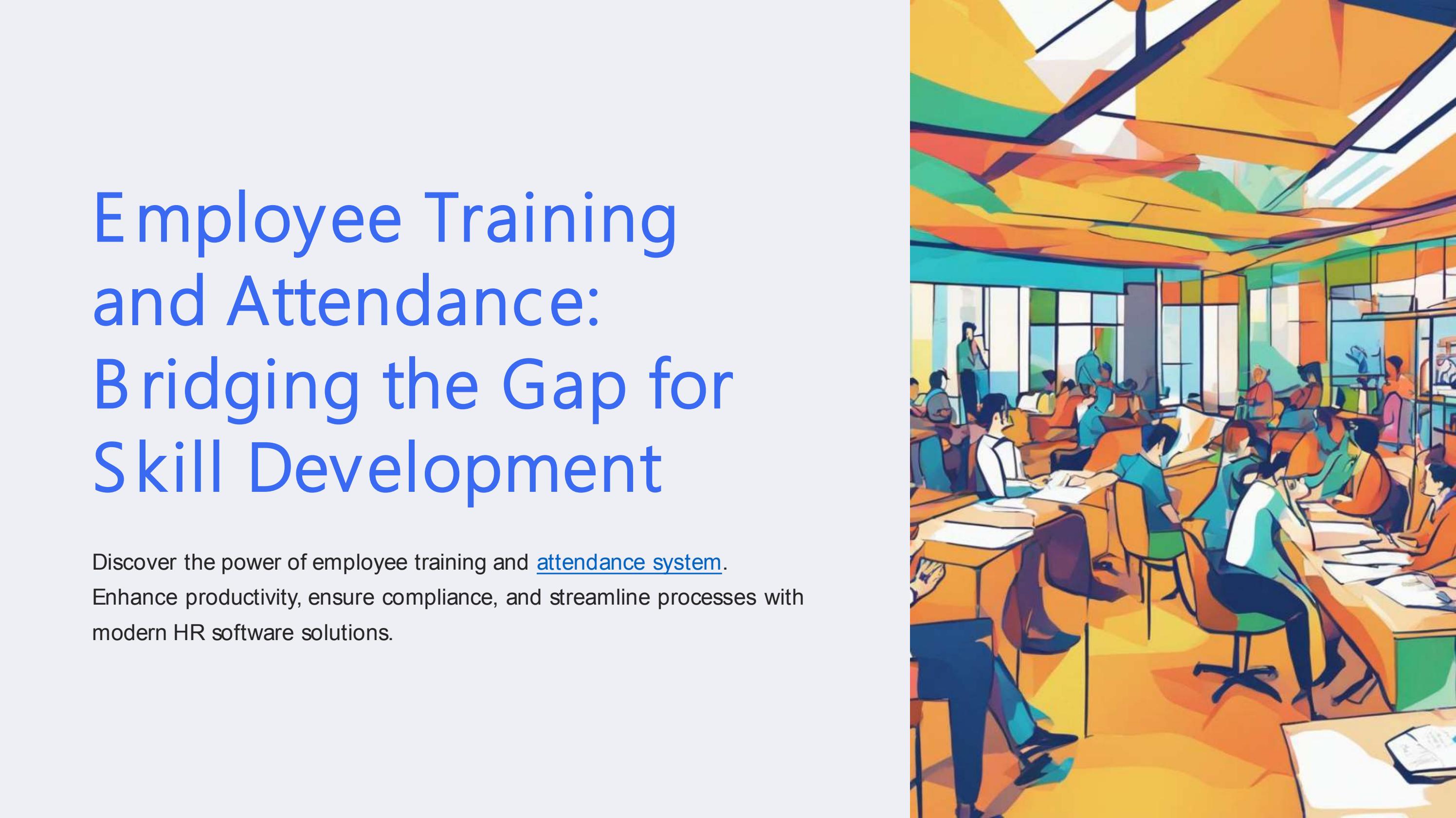 Employee Training and Attendance: Bridging the Gap for Skill ...