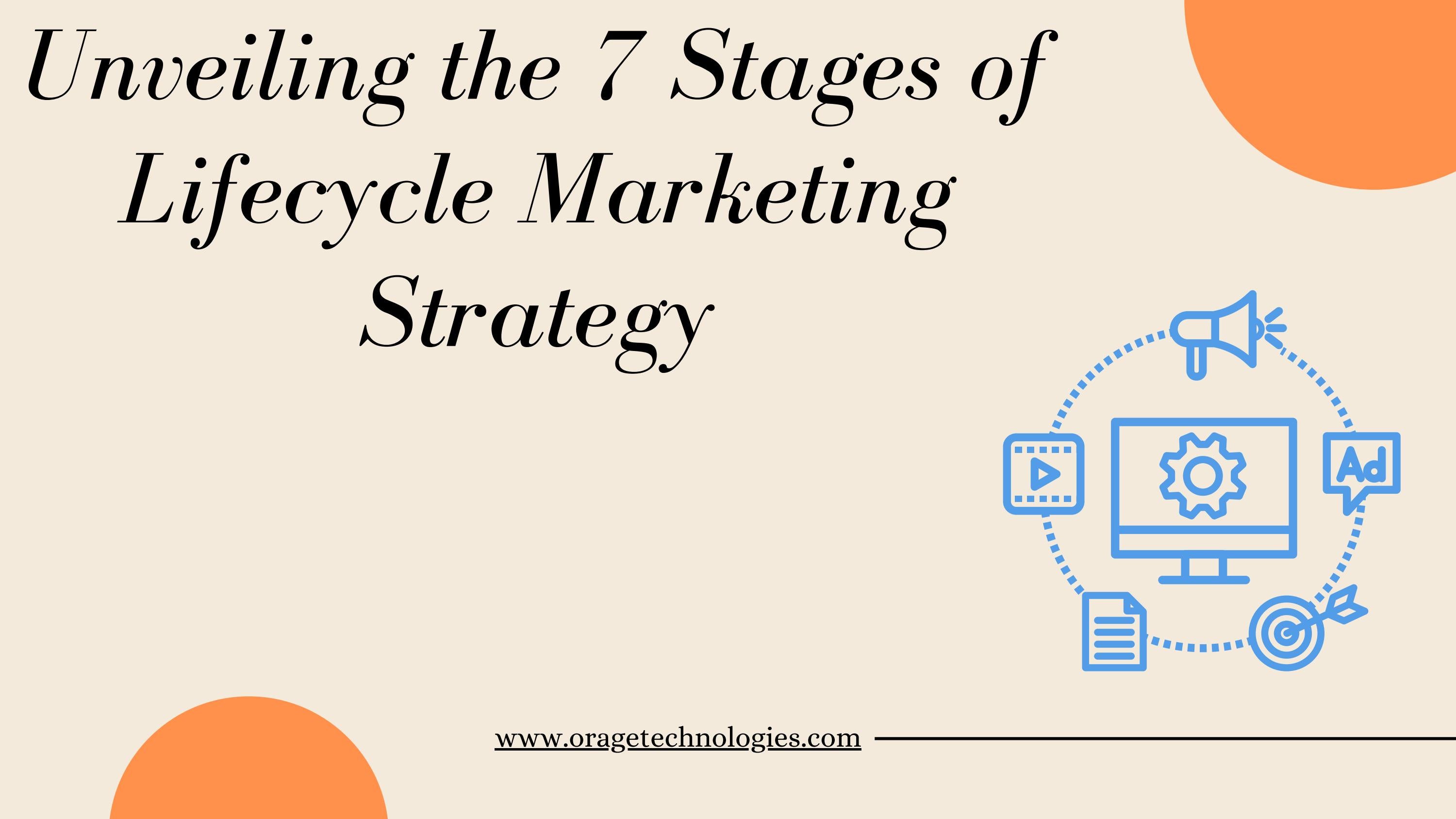 Unveiling the 7 Stages of Lifecycle Marketing Strategy by ...