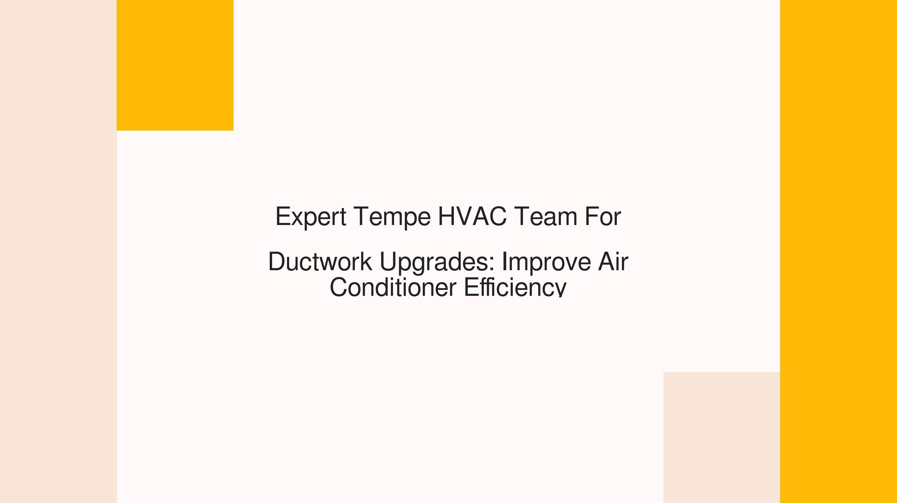 Expert Tempe HVAC Team For Ductwork Upgrades: Improve Air Conditioner ...