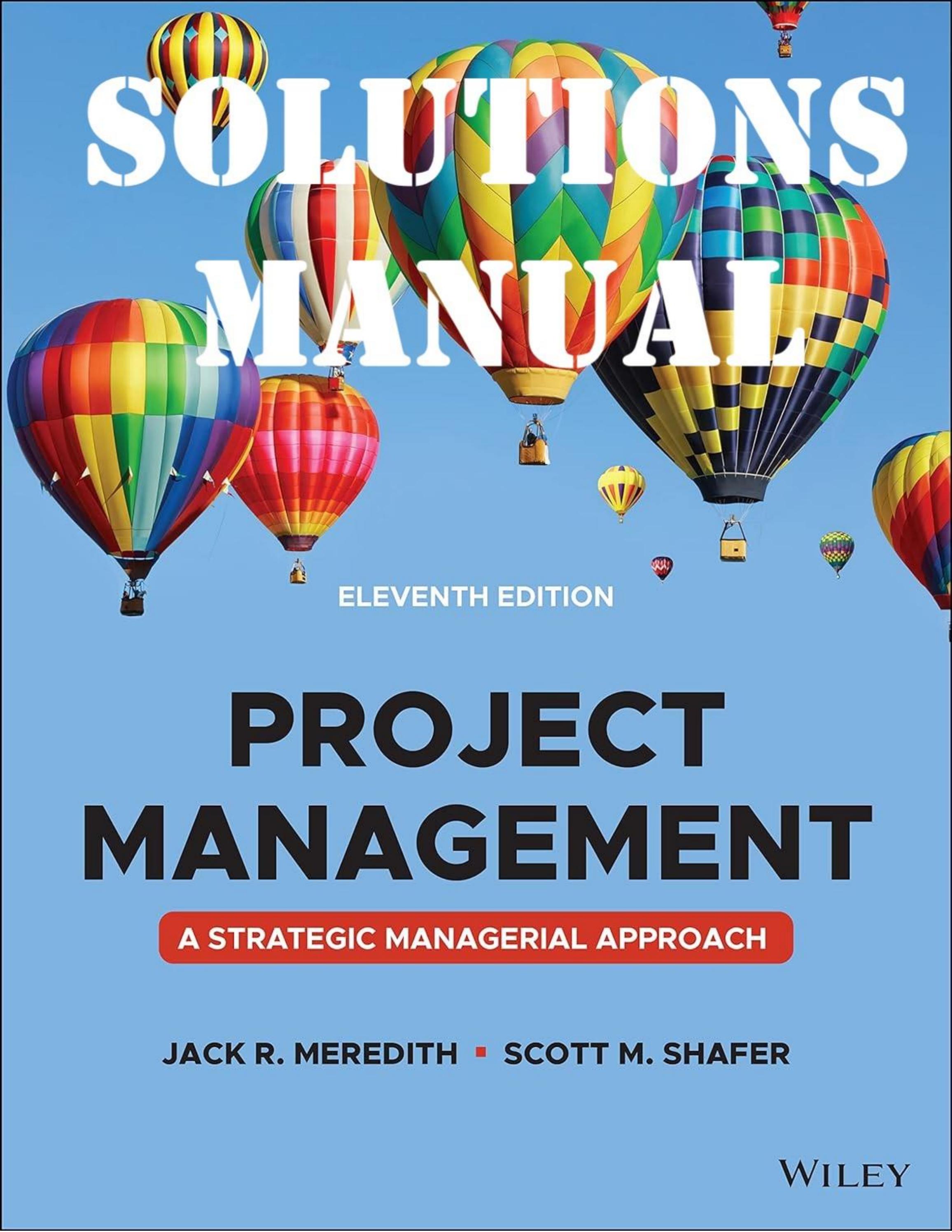 SOLUTIONS MANUAL for Project Management: A Managerial Approach, 11th ...