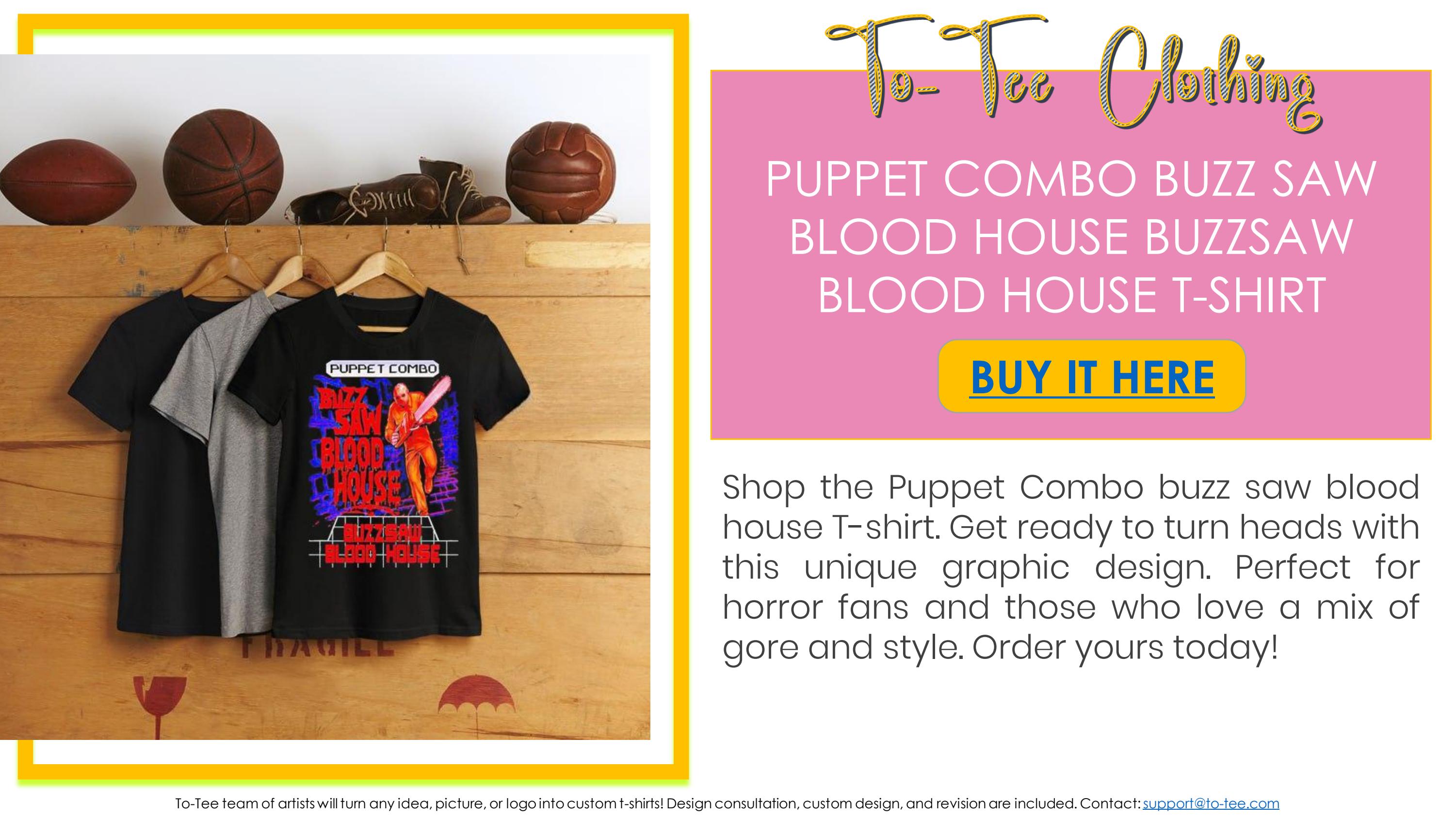 Puppet Combo buzz saw blood house buzzsaw blood house T-shirt by ...