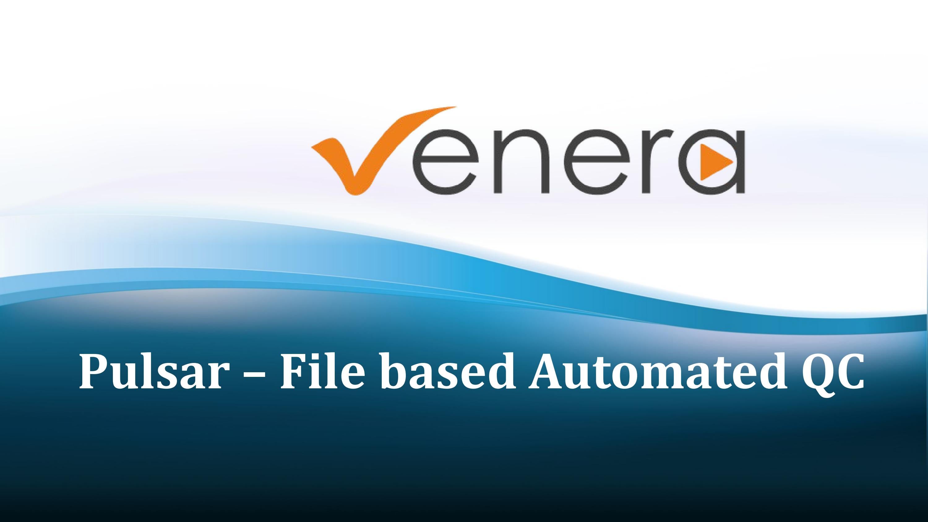 Pulsar – File based Automated QC by Venera Technologies - Issuu