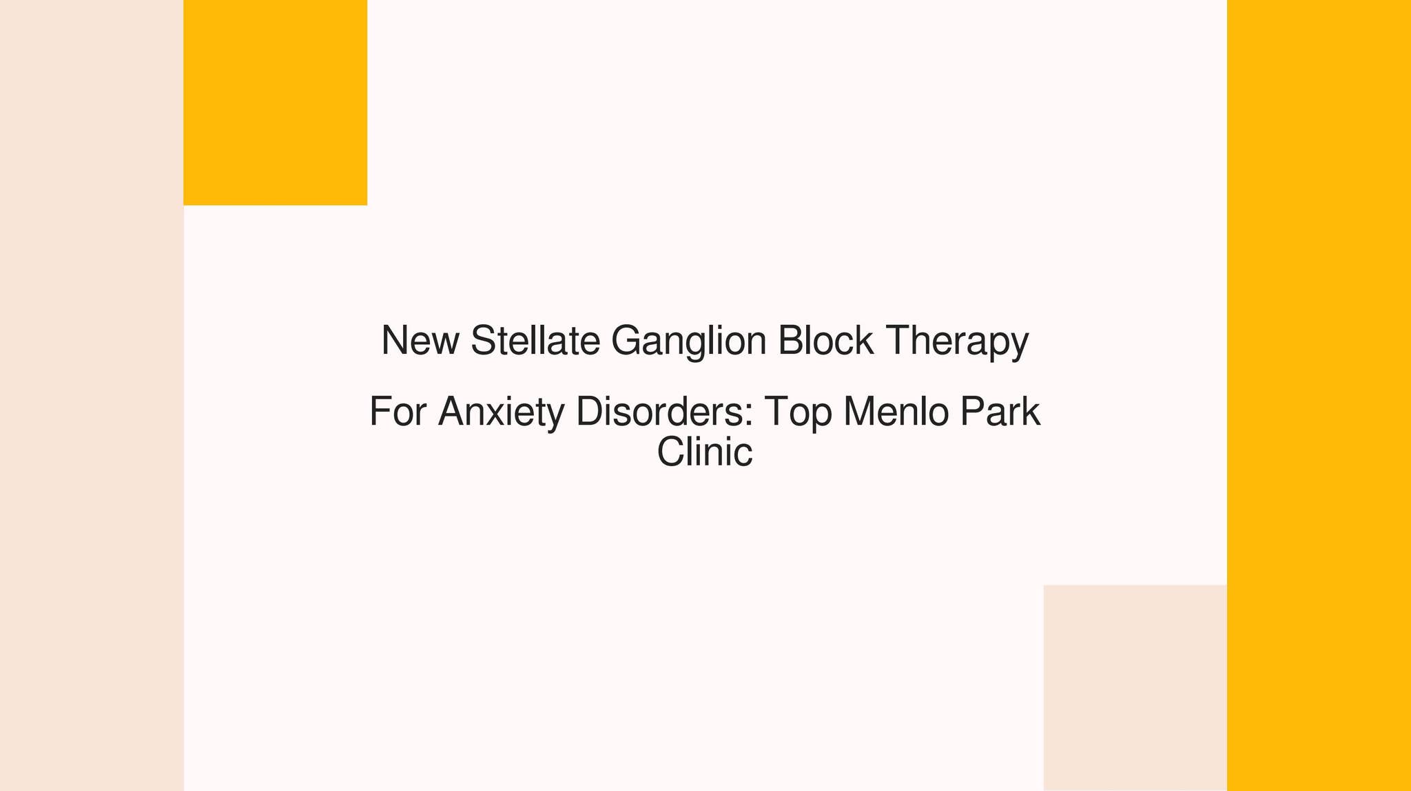 New Stellate Ganglion Block Therapy For Anxiety Disorders: Top Menlo ...
