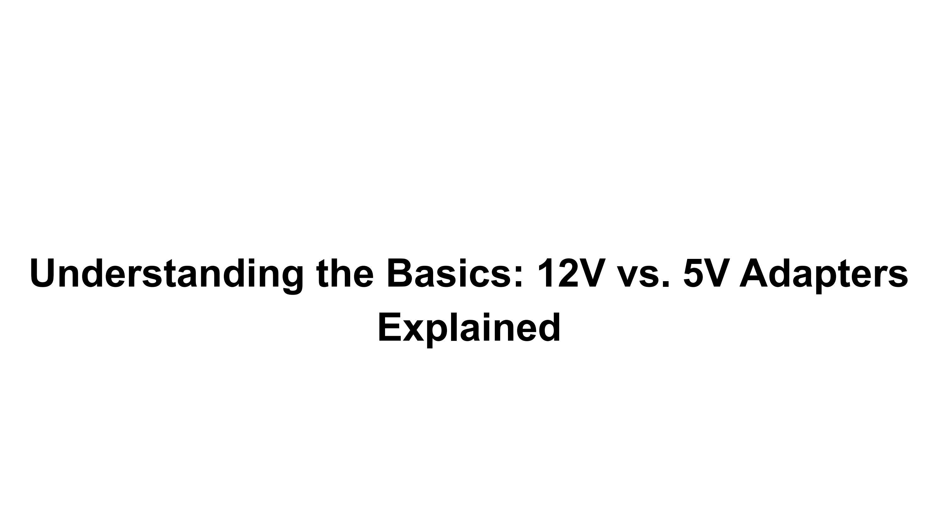 Understanding the Basics: 12V vs. 5V Adapters Explained by Vivek Sawant ...