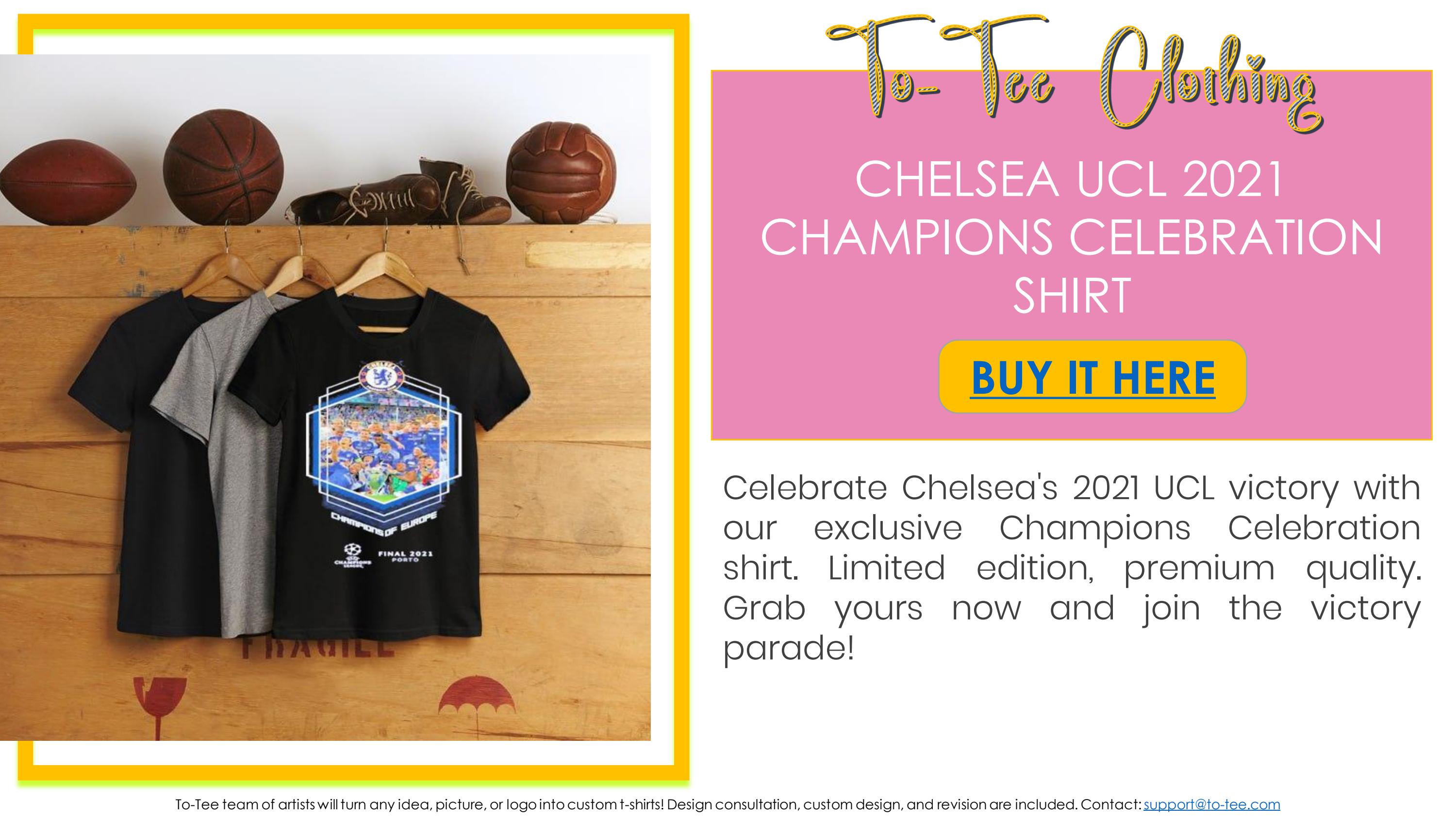 Chelsea UCL 2021 Champions Celebration shirt by To-Tee Clothing - Issuu