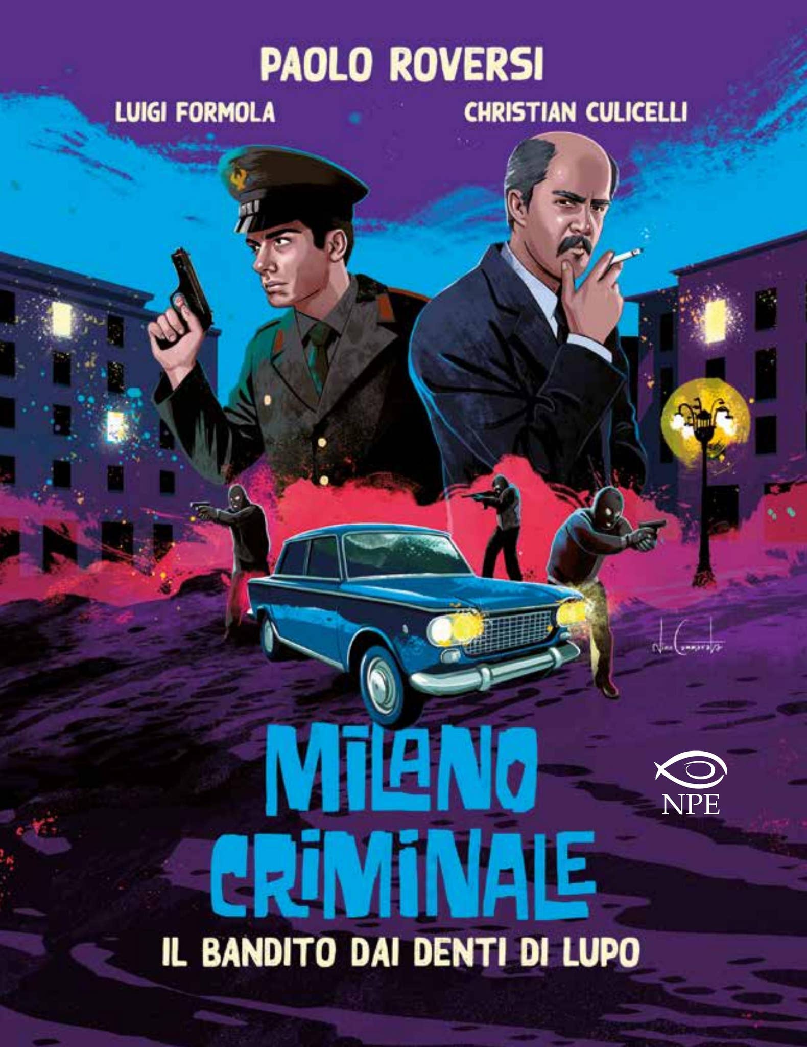 Milano criminale - Il bandito dai denti di lupo by Edizioni NPE - Issuu