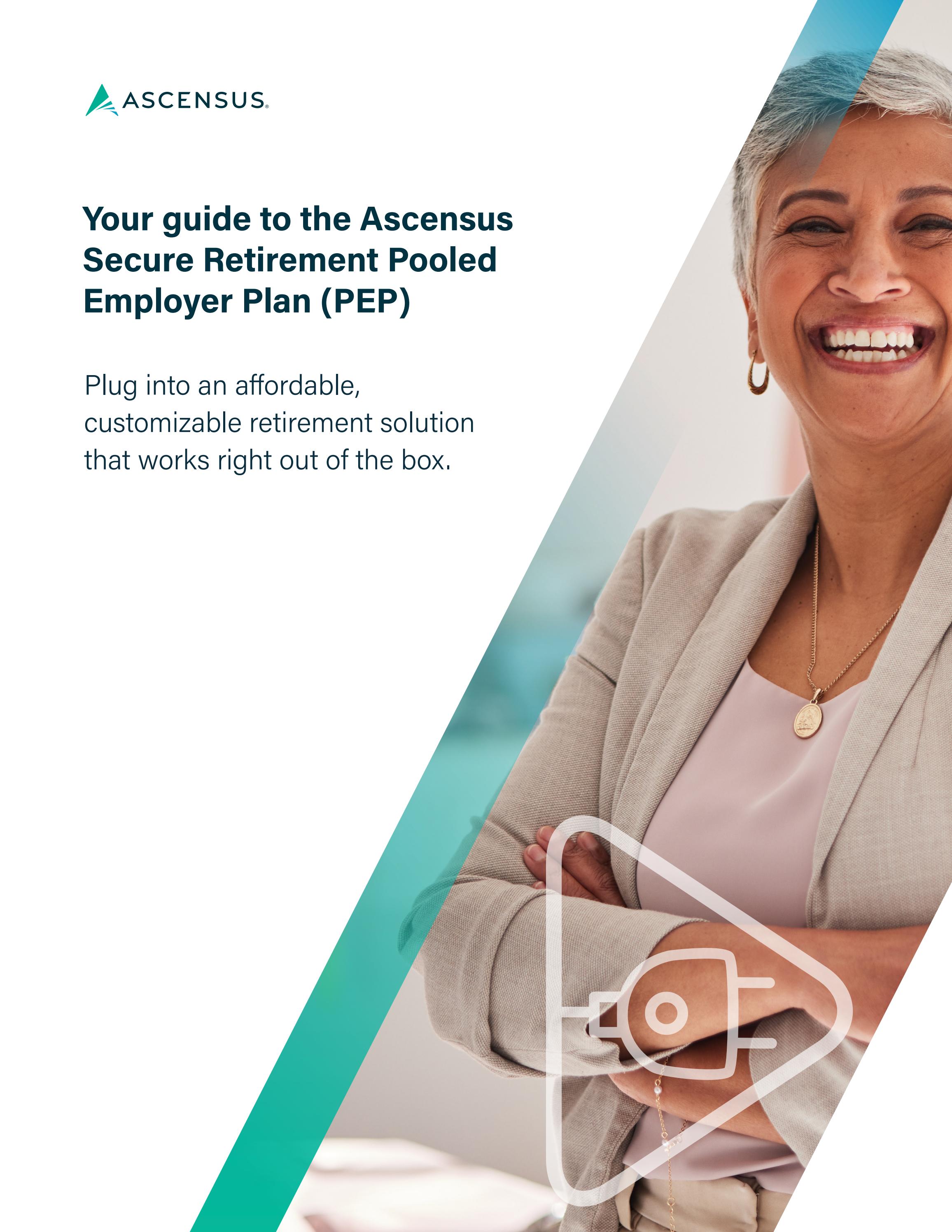 Ascensus Secure Retirement Pooled Employer Plan (PEP) Guide by Ascensus ...