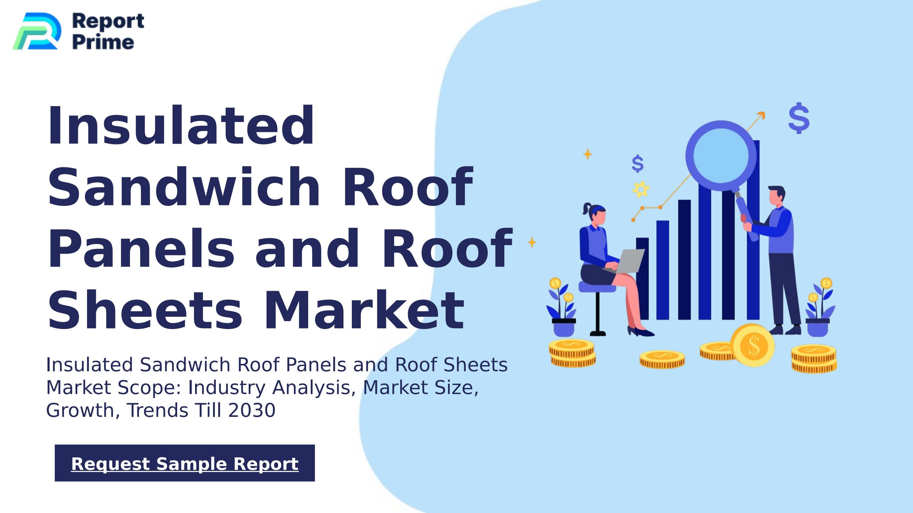 Global Insulated Sandwich Roof Panels and Roof Sheets market cagr 13.3% ...