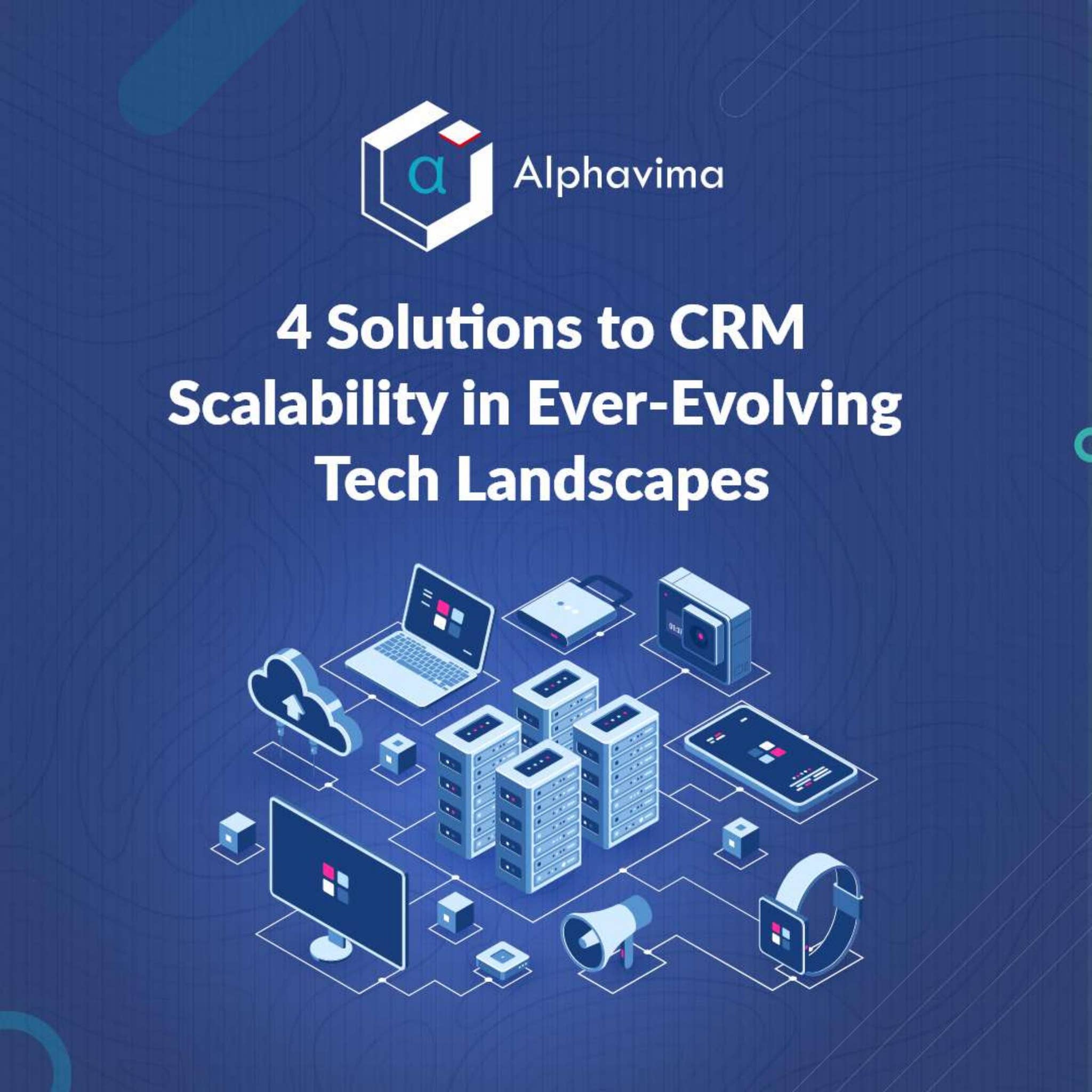 4 Solutions to CRM Scalability in Ever evolving Tech Landscape by ...