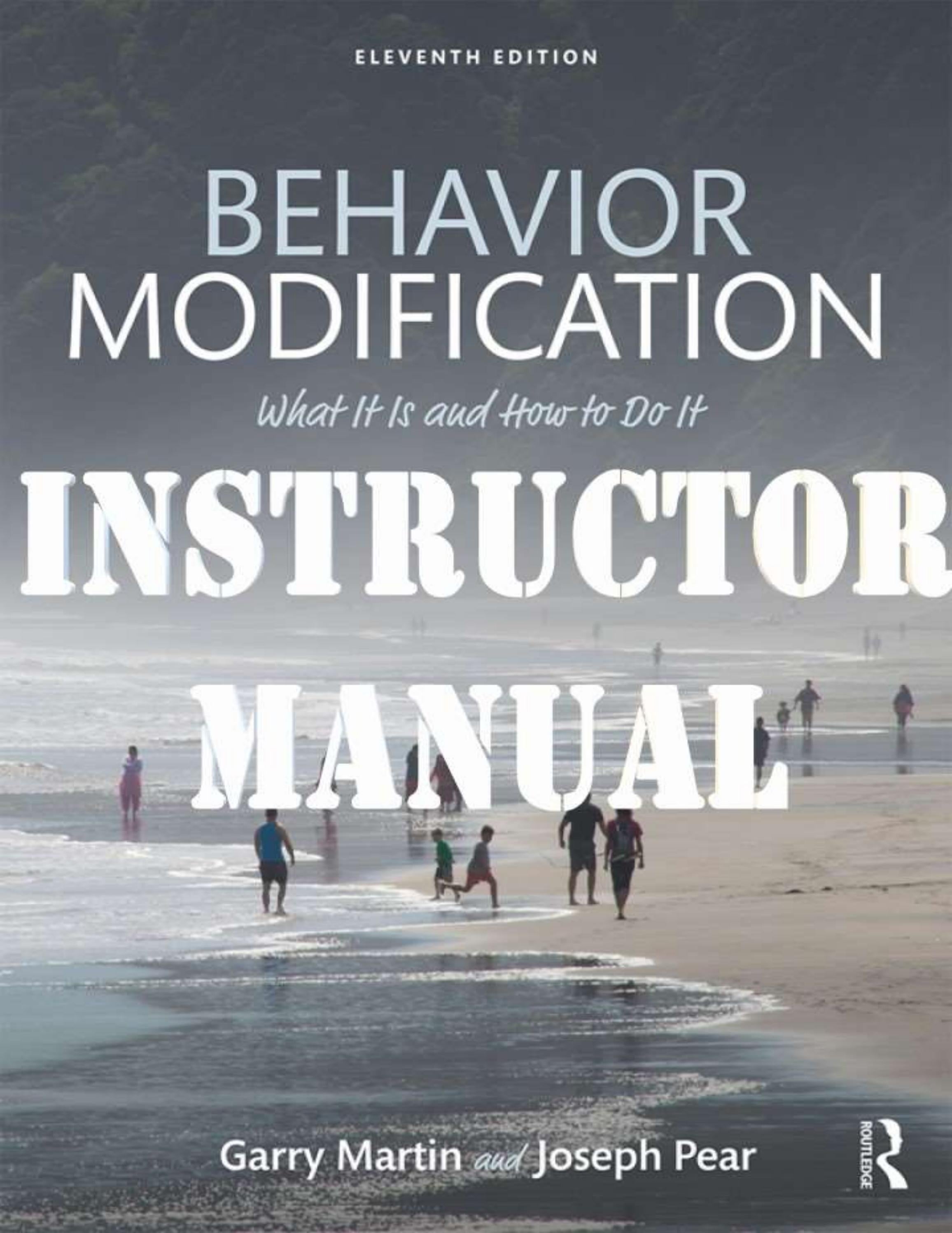 INSTRUCTORS MANUAL for Behavior Modification; What It Is and How To Do ...