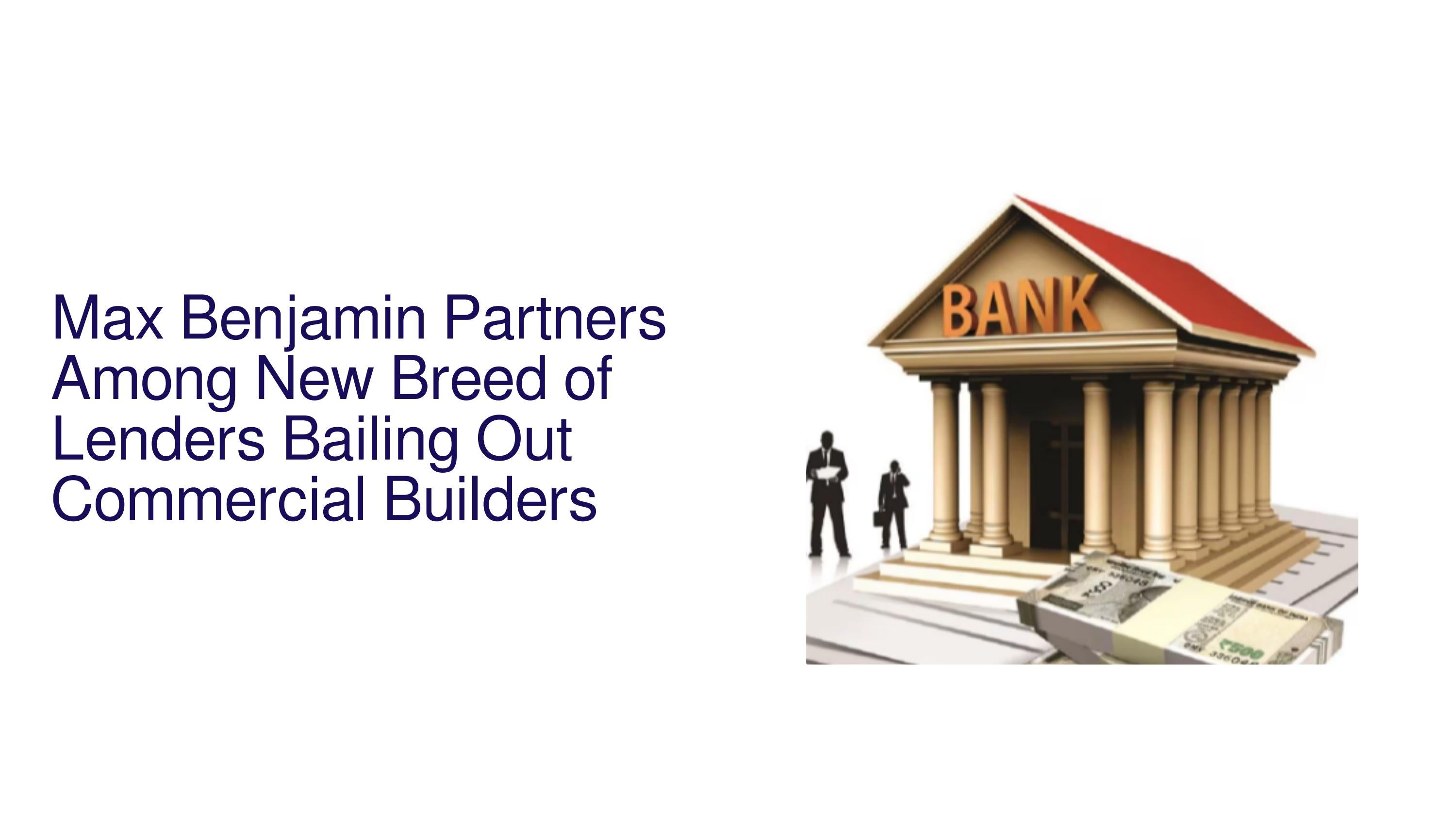 Max Benjamin Partners Among New Breed of Lenders Bailing Out Commercial ...