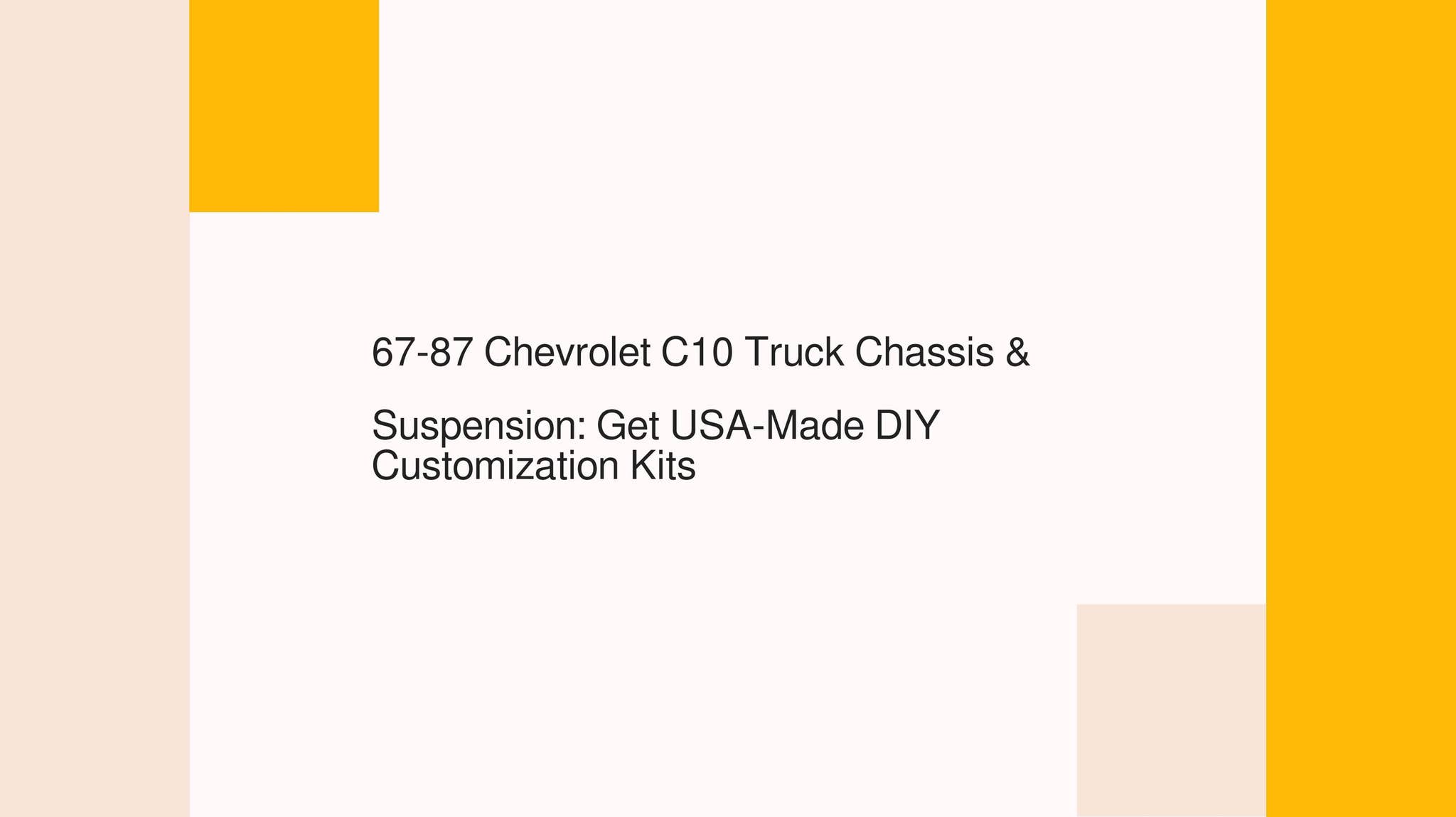 67-87 Chevrolet C10 Truck Chassis & Suspension: Get USA-Made DIY ...