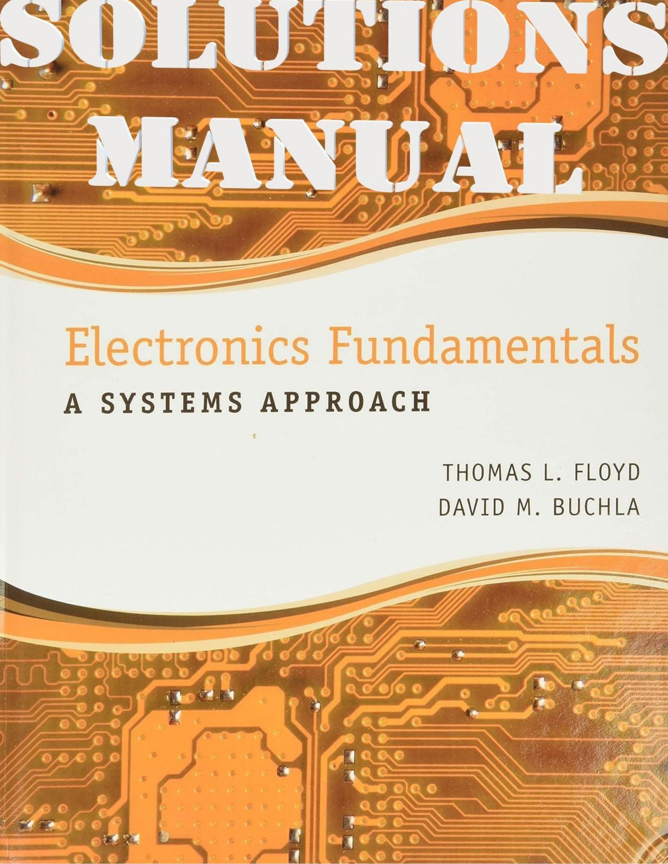 SOLUTIONS & INSTRUCTOR MANUAL for Electronics Fundamentals: A Systems Approach 1st Edition by ...