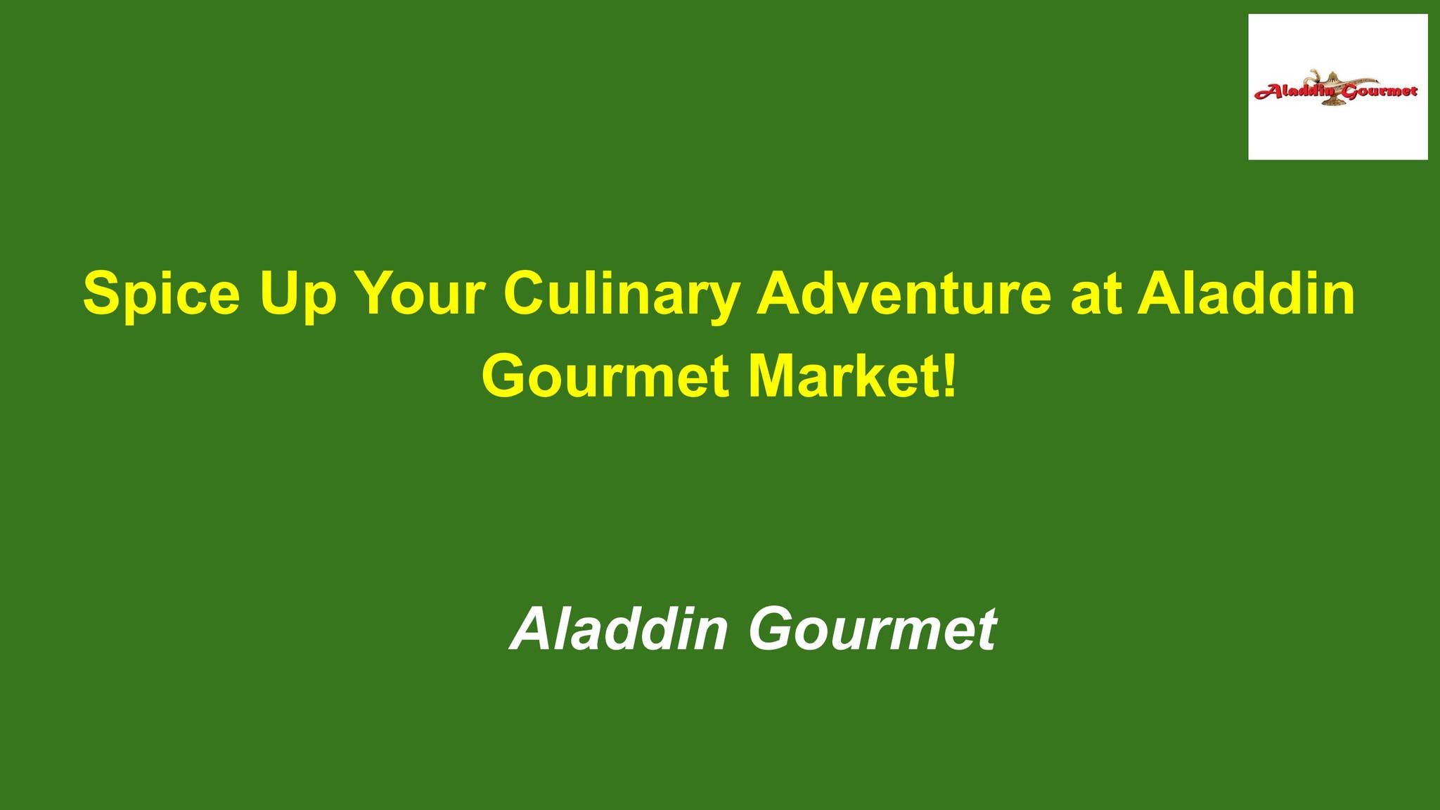Spice Up Your Culinary Adventure at Aladdin Gourmet Market! by ...