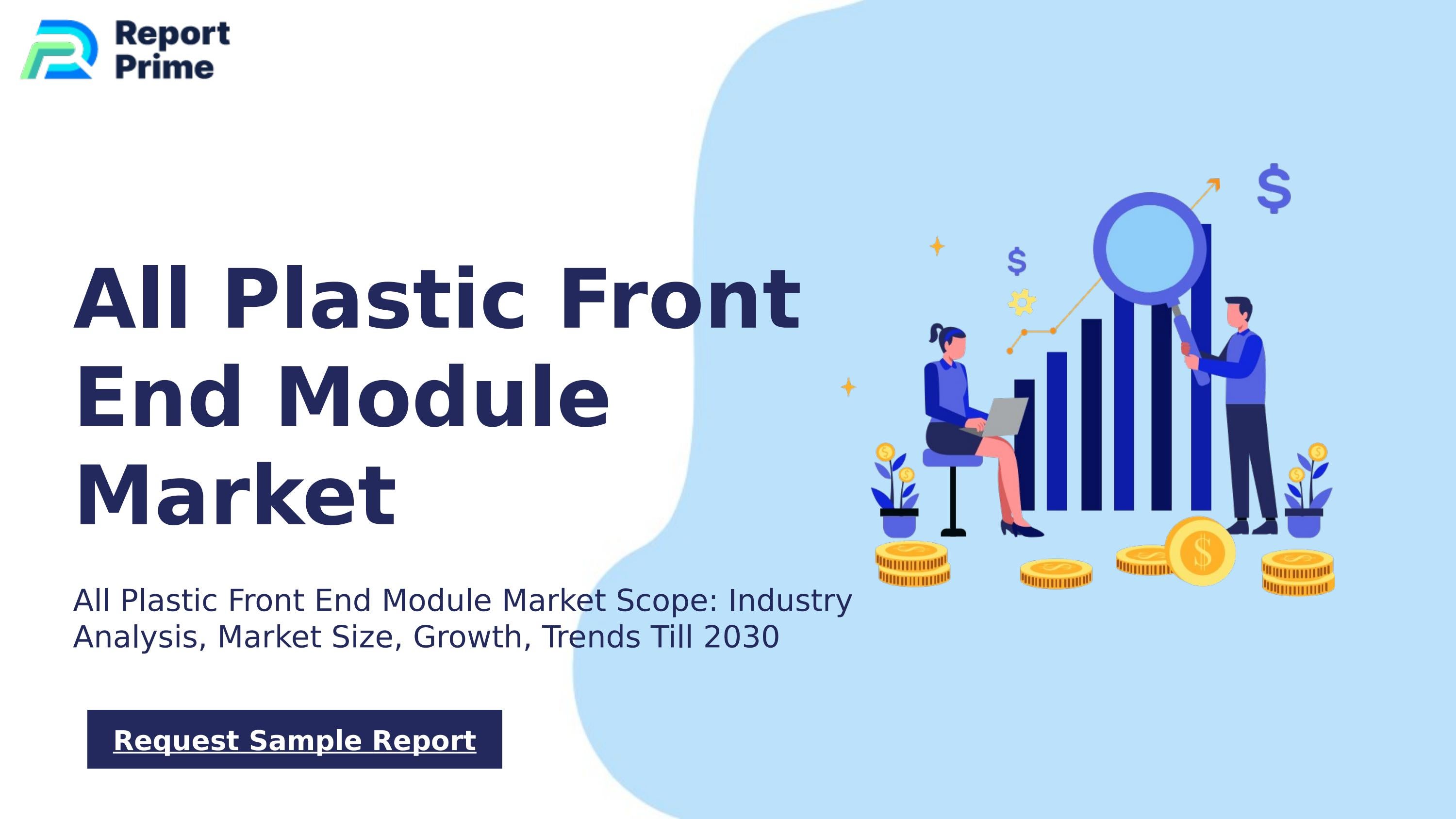 Global All Plastic Front End Module market cagr 10.3% by ReportPrime ...