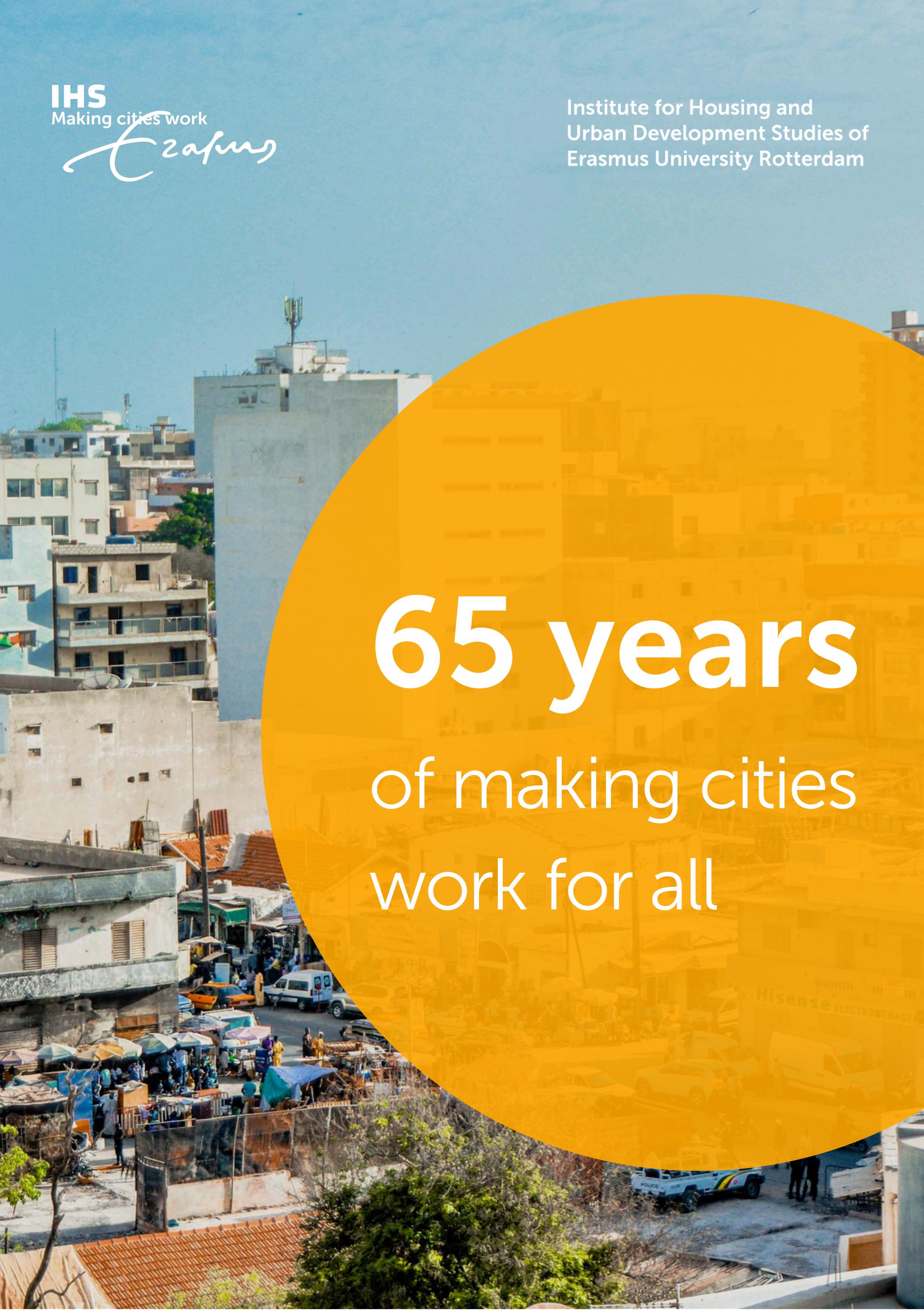IHS-65 years of making cities work for all by IHS Rotterdam - Issuu