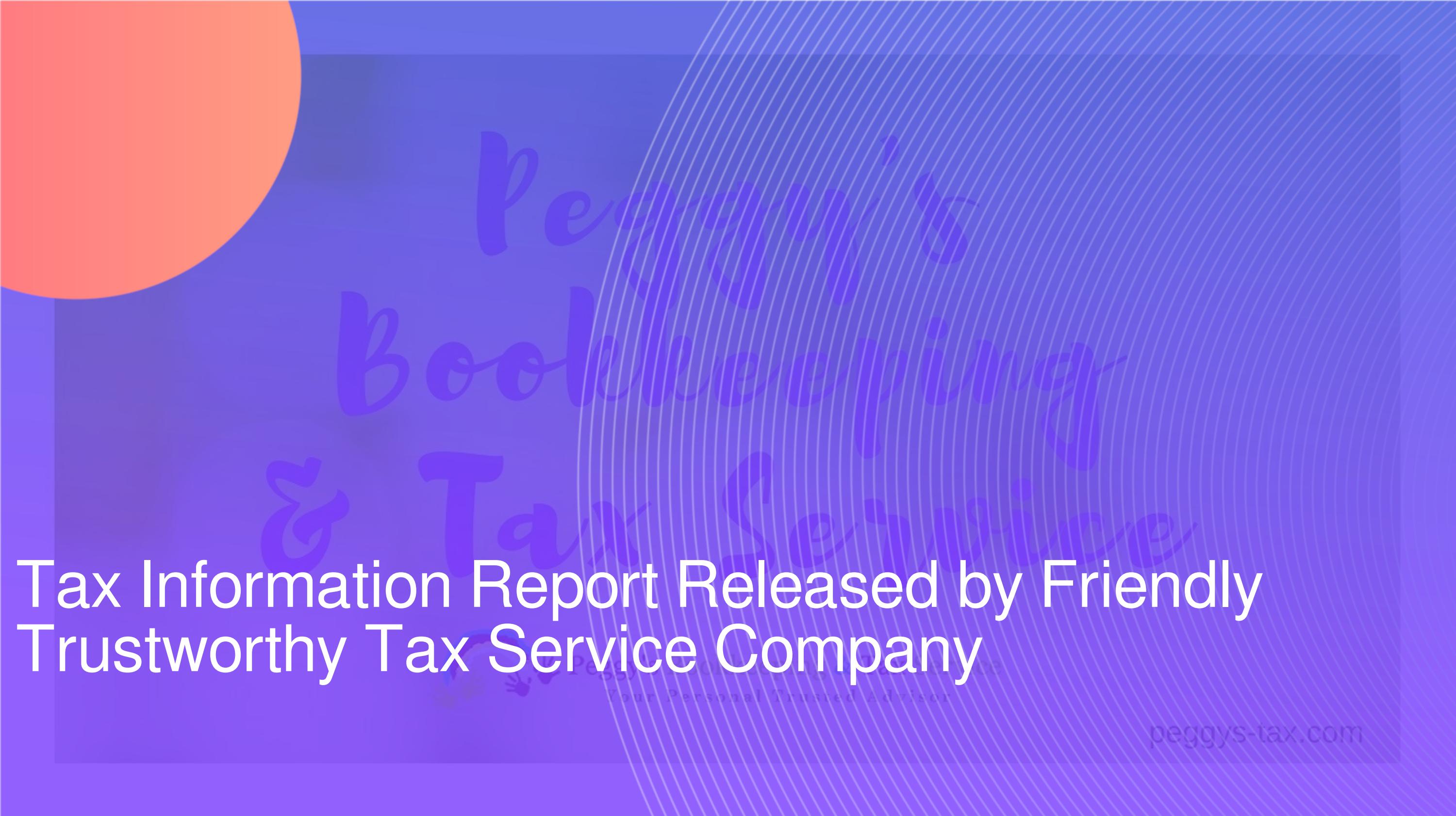 Tax Information Report Released by Friendly Trustworthy Tax Service ...