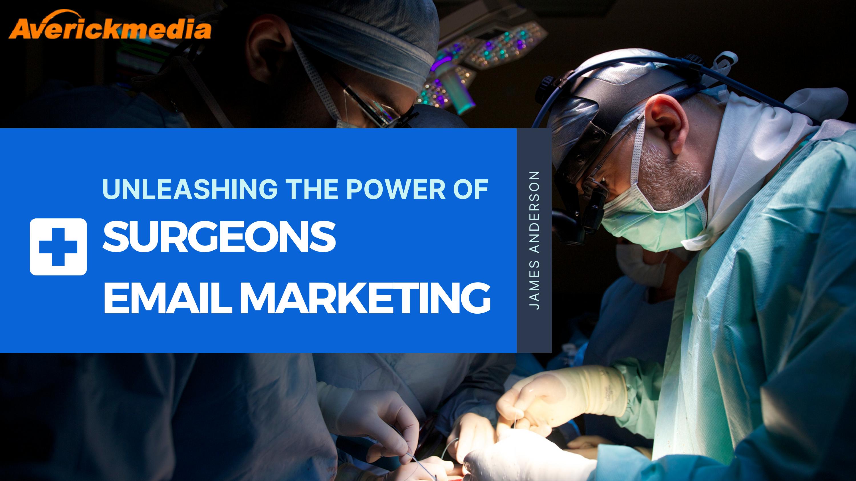 Unleashing the Power of Surgeons Email Marketing by Sanjay Dutt - Issuu