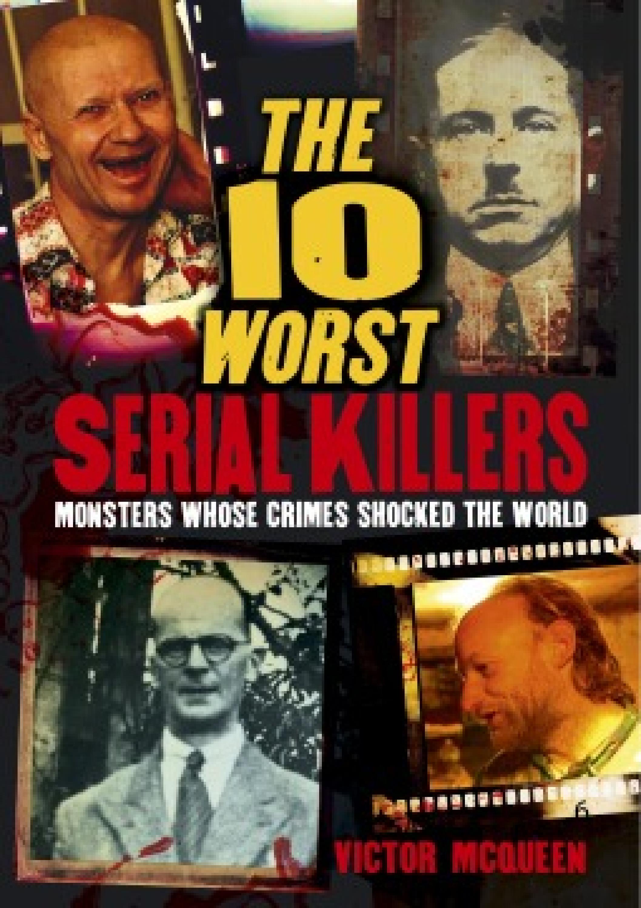Read Now The 10 Worst Serial Killers Author Victor McQueen FREE [Book ...