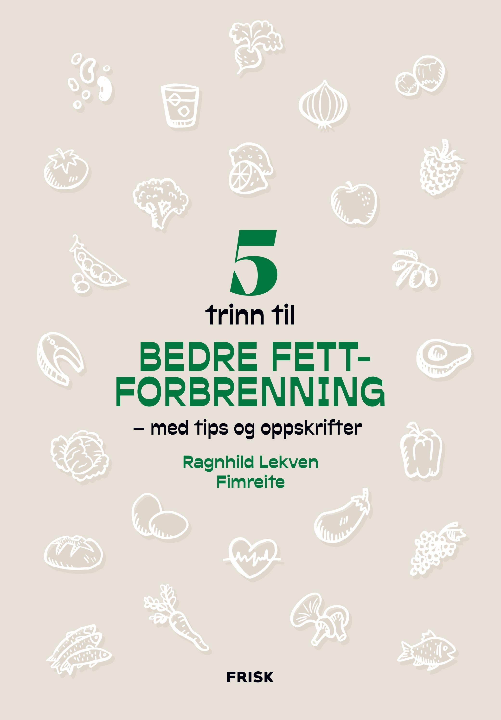 5 trinn til bedre fettforbrenning by Frisk forlag - Issuu