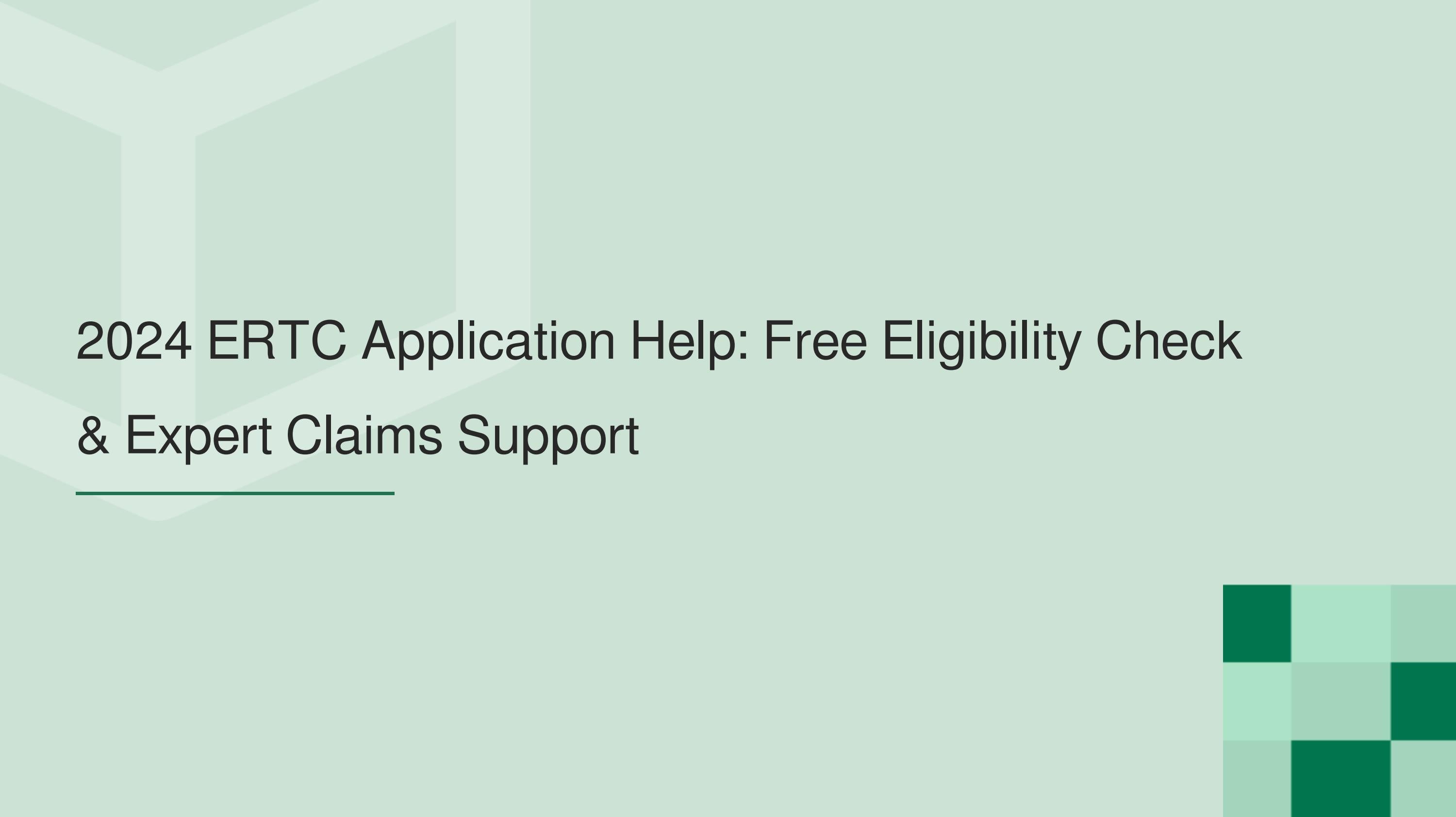 2024 ERTC Application Help: Free Eligibility Check & Expert Claims ...