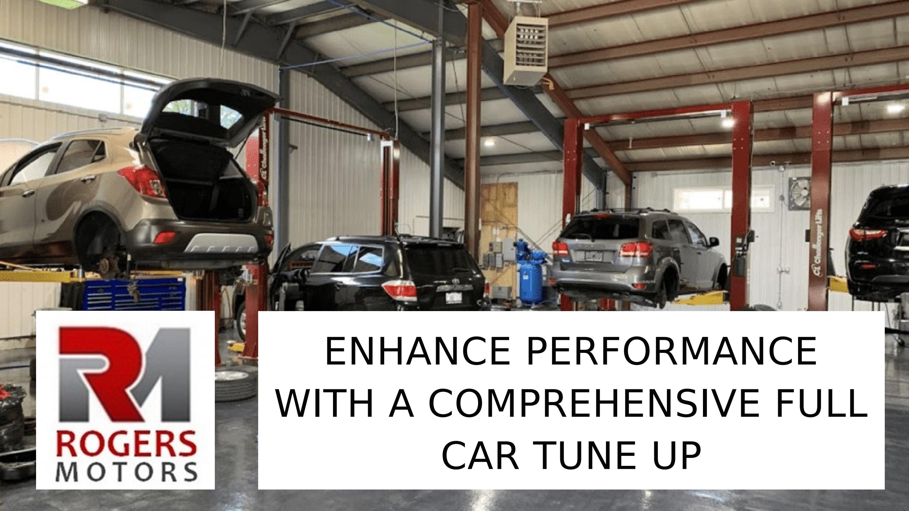 Enhance Performance with a Comprehensive Full Car Tune Up by Rogers ...