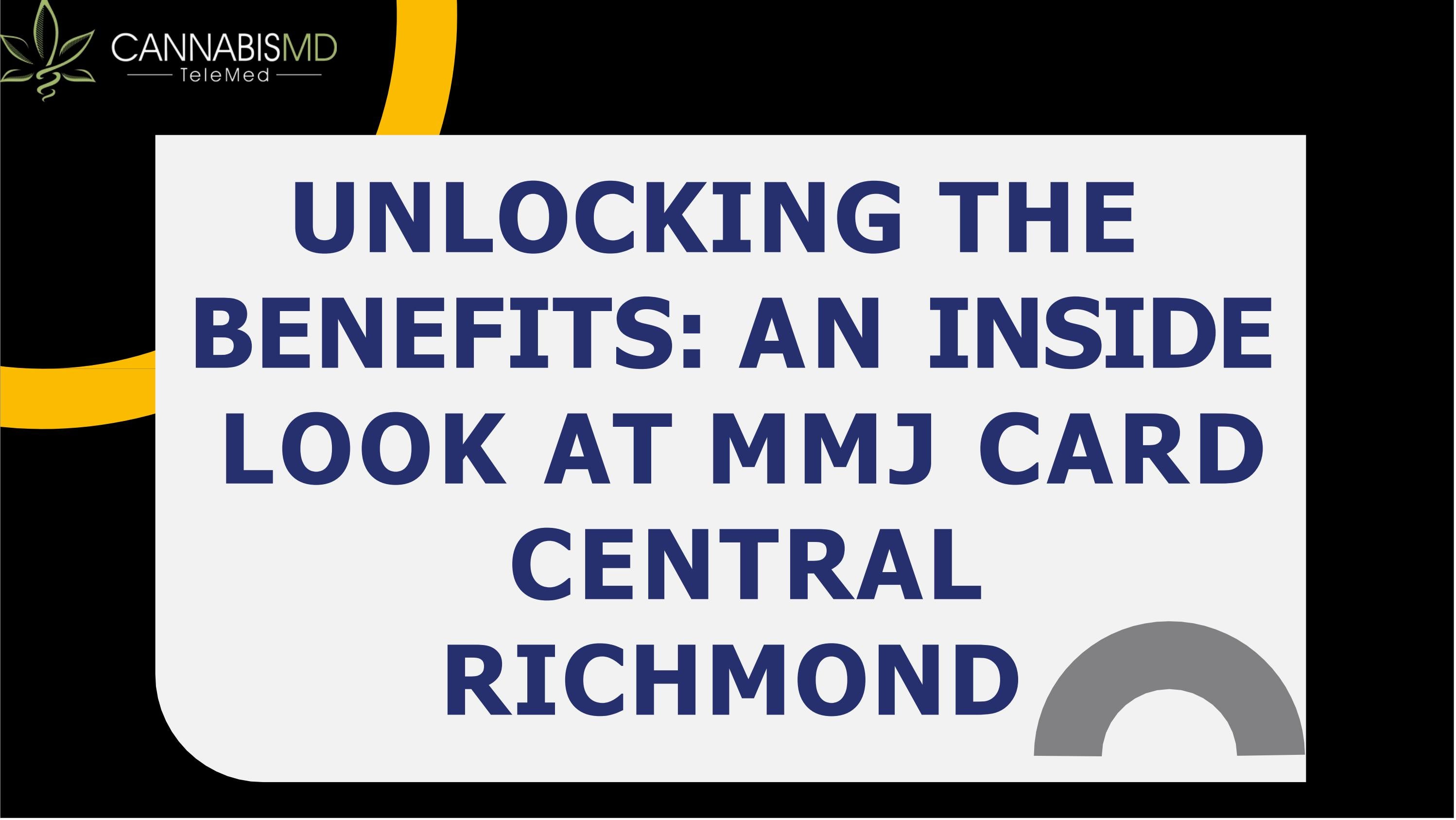 Unlocking the Benefits An Inside Look at MMJ Card Central Richmond by ...