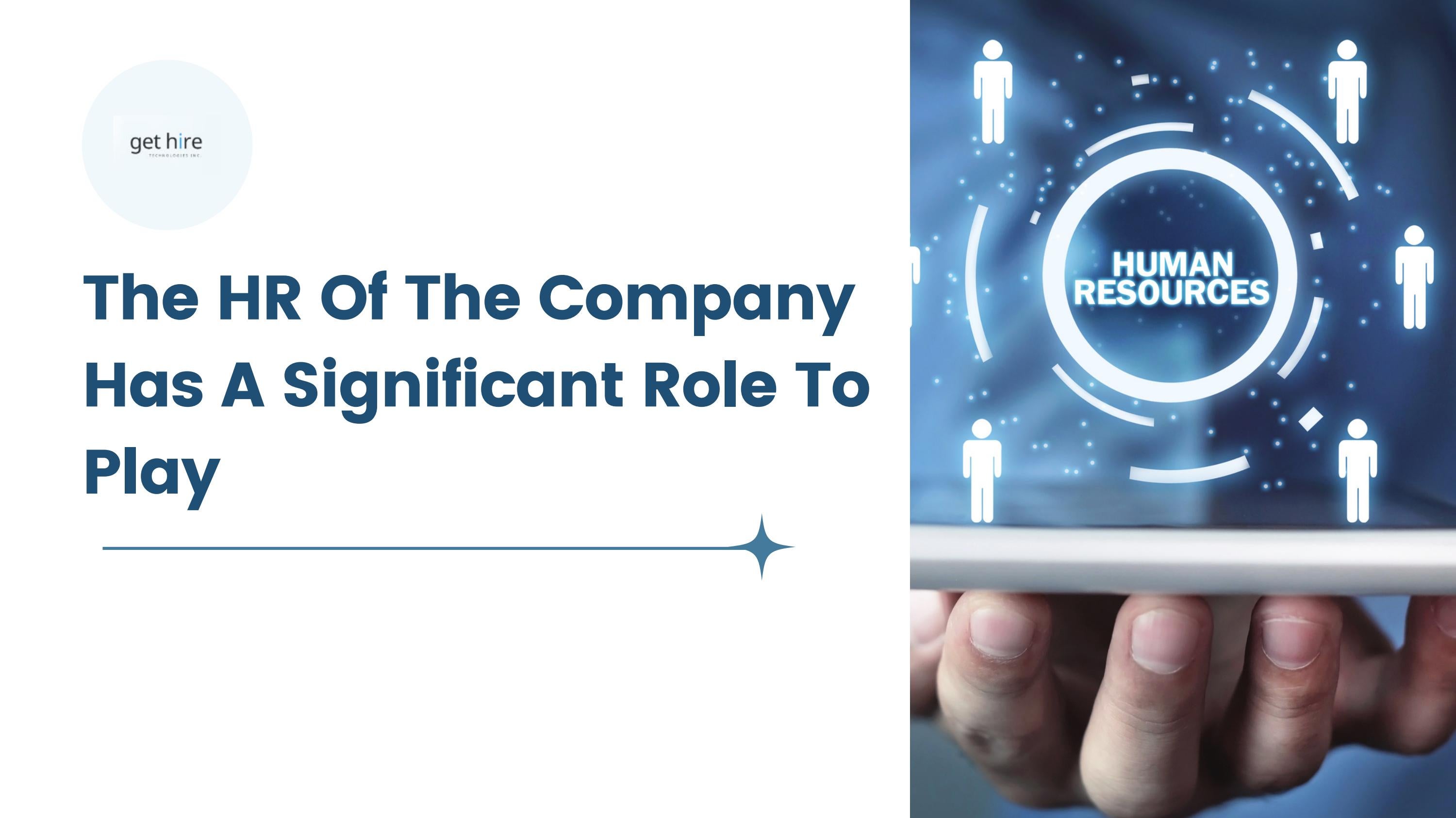 The HR Of The Company Has A Significant Role To Play by Get Hire ...