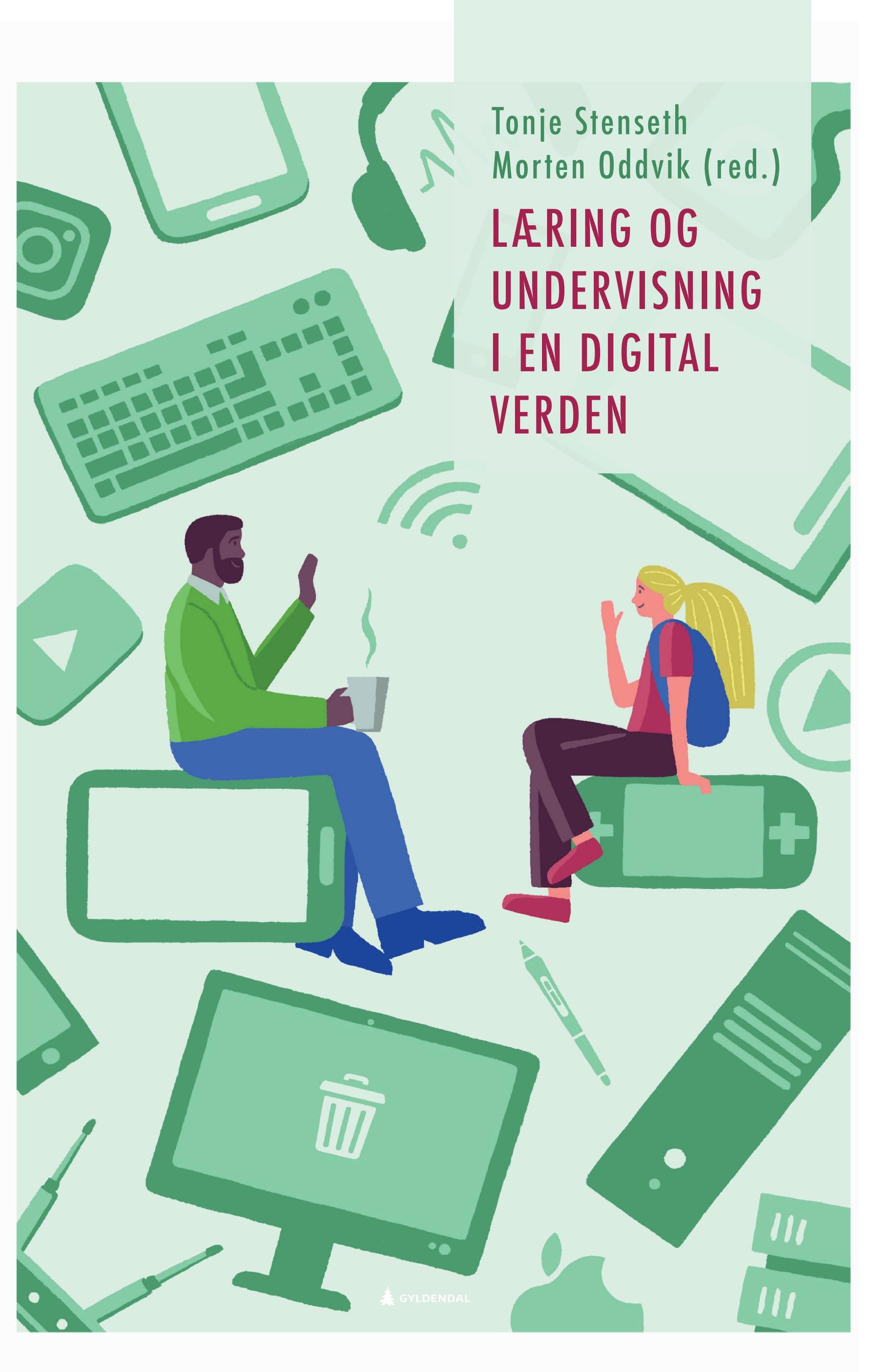 Stenseth & Oddvik - Læring og undervisning i en digital verden by Gyldendal Norsk Forlag - Issuu