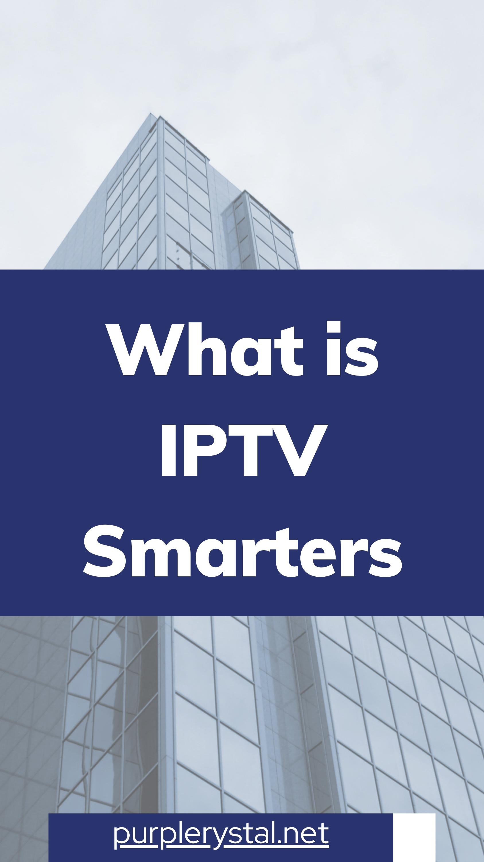 What is IPTV Smarters by Purple Crystal - Issuu