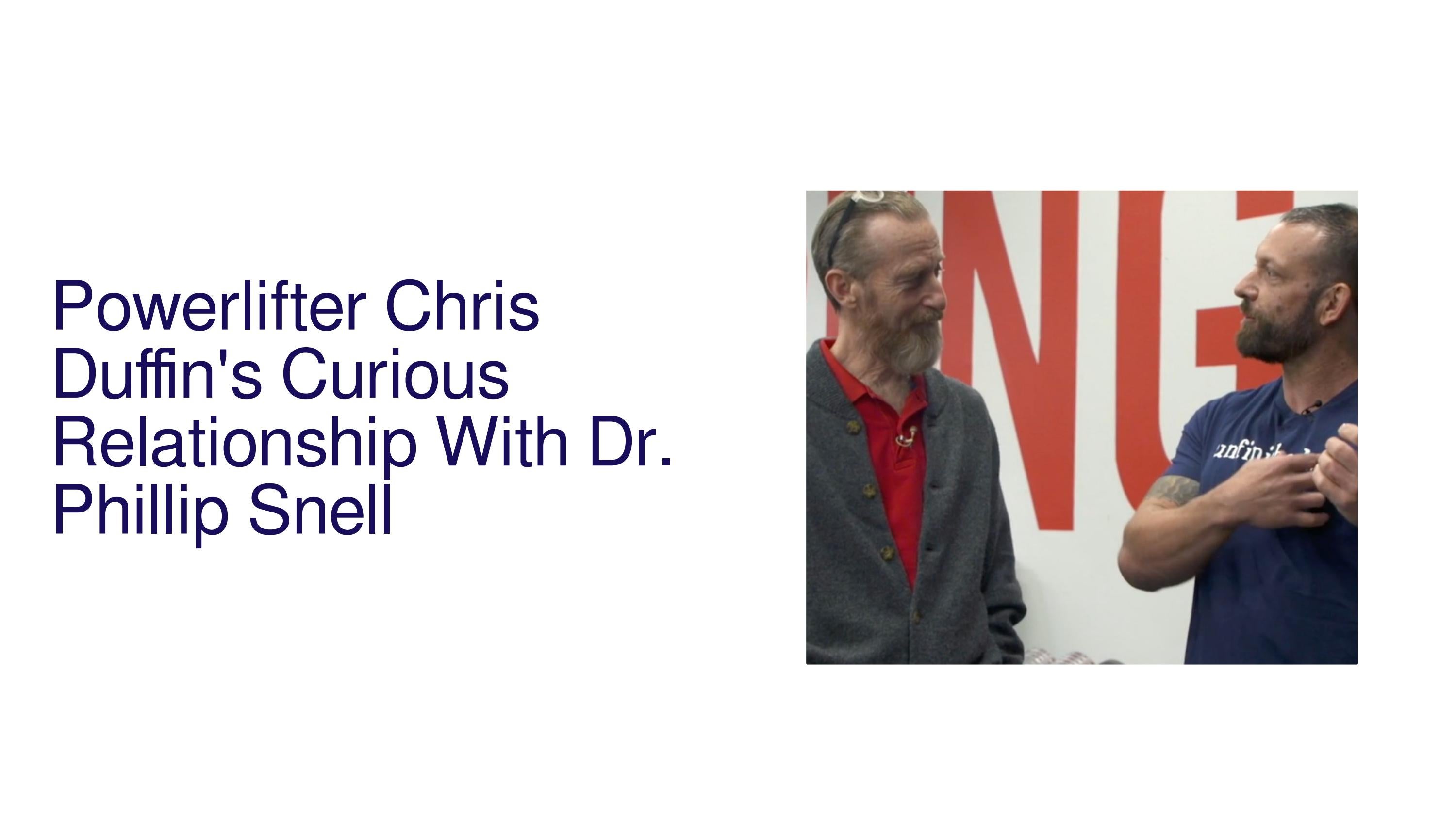 Powerlifter Chris Duffin's Curious Relationship With Dr. Phillip Snell ...