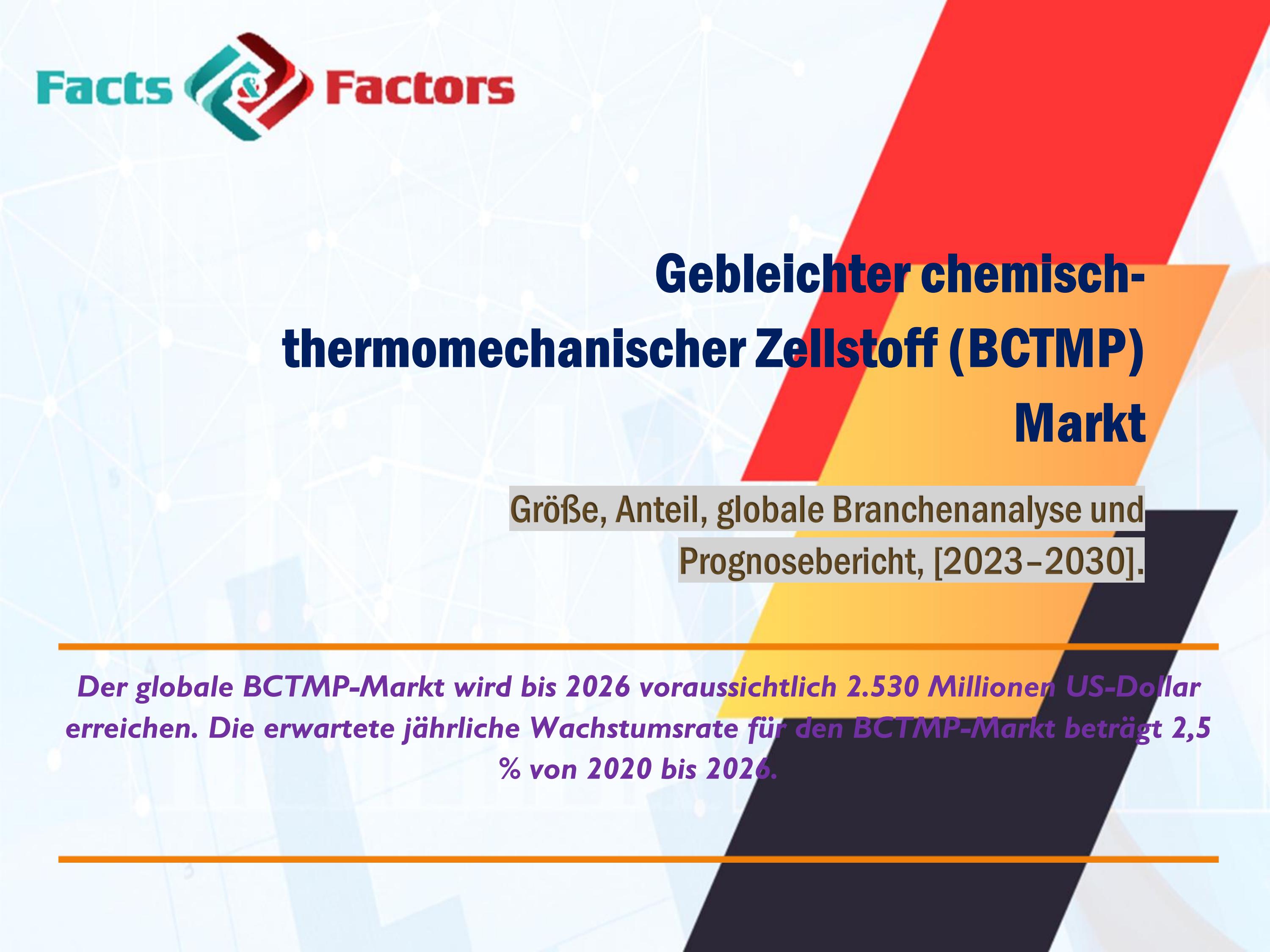 Gebleichter chemisch-thermomechanischer Zellstoff (BCTMP)Marktgröße ...