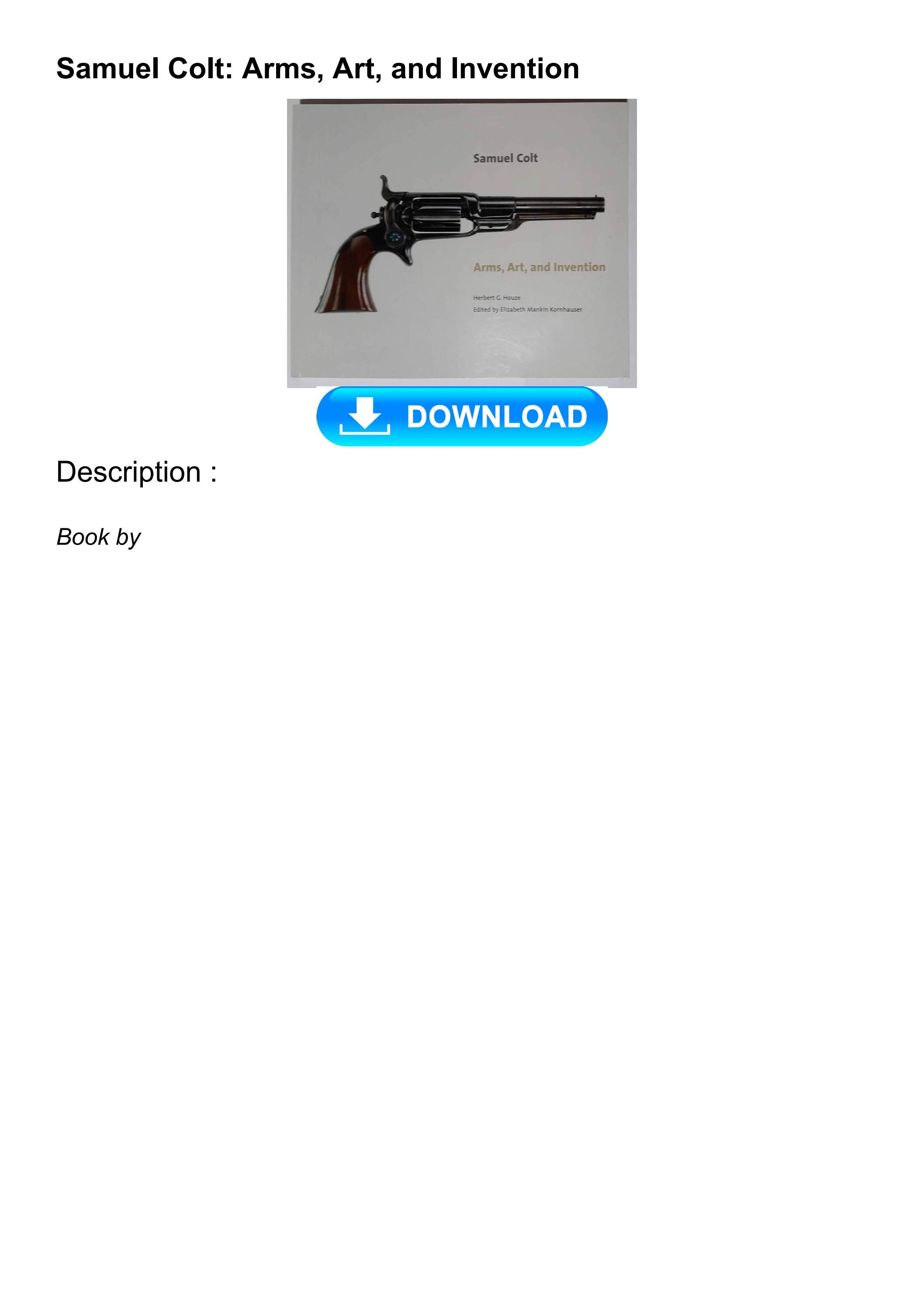 [DOWNLOAD] BOOK Samuel Colt: Arms, Art, and Invention by ...