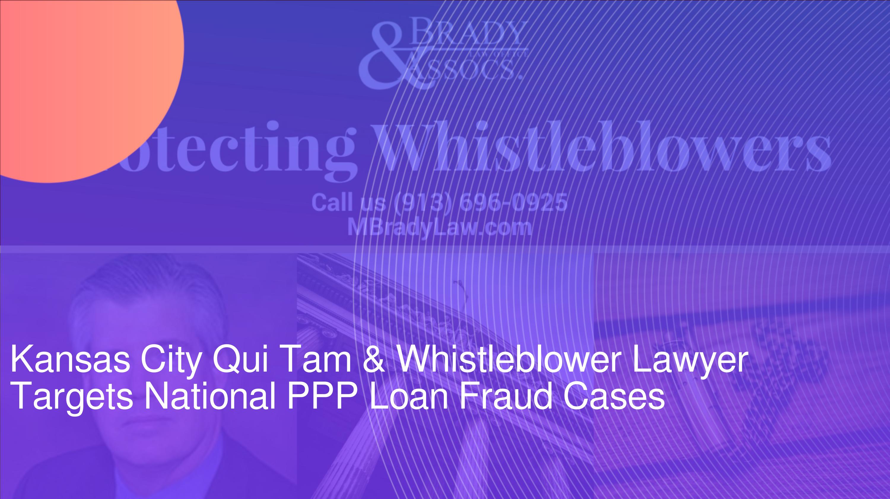 Kansas City Qui Tam & Whistleblower Lawyer Targets National PPP Loan Fraud Cases by ...