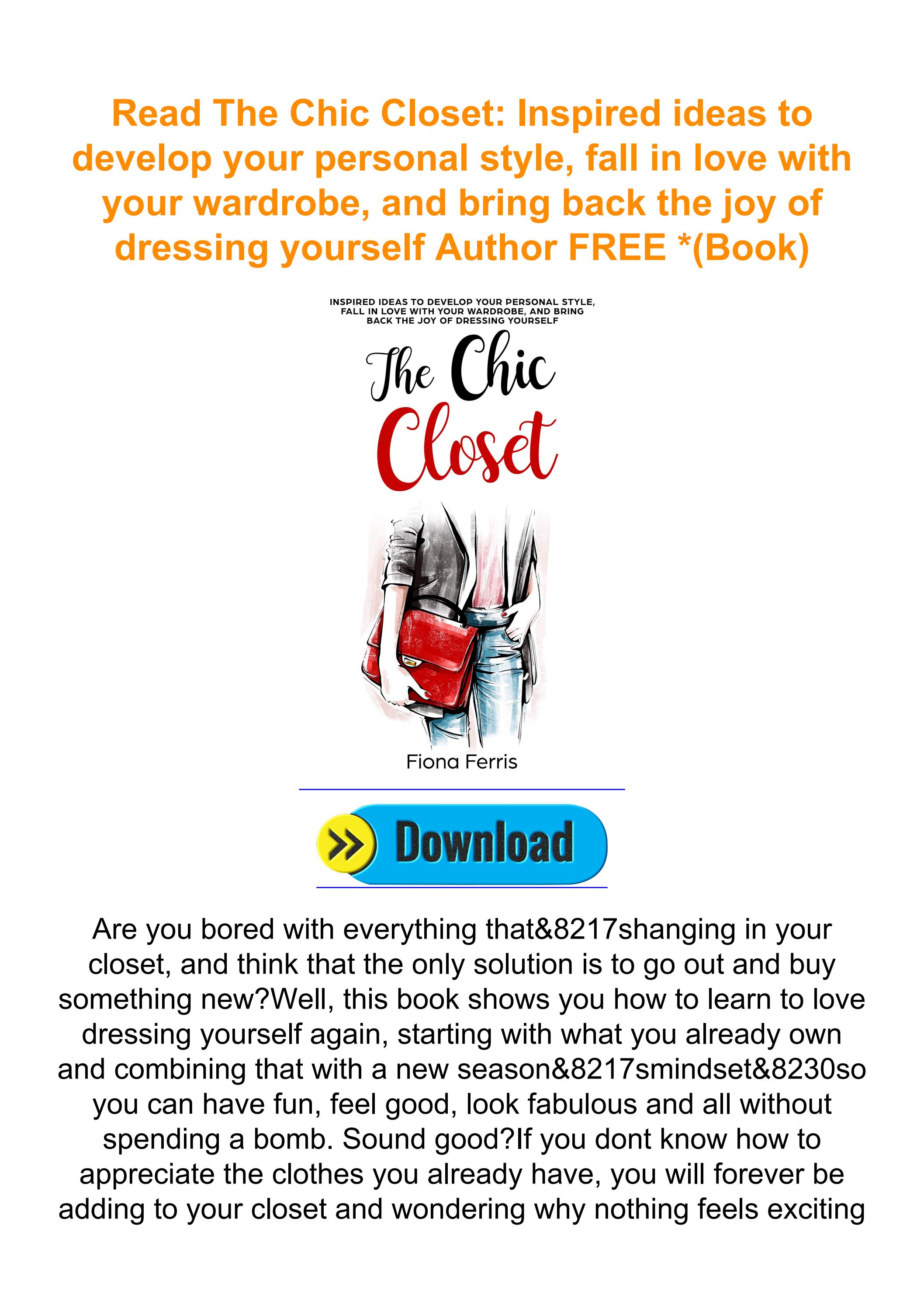Read The Chic Closet: Inspired ideas to develop your personal style, fall in love with your ...