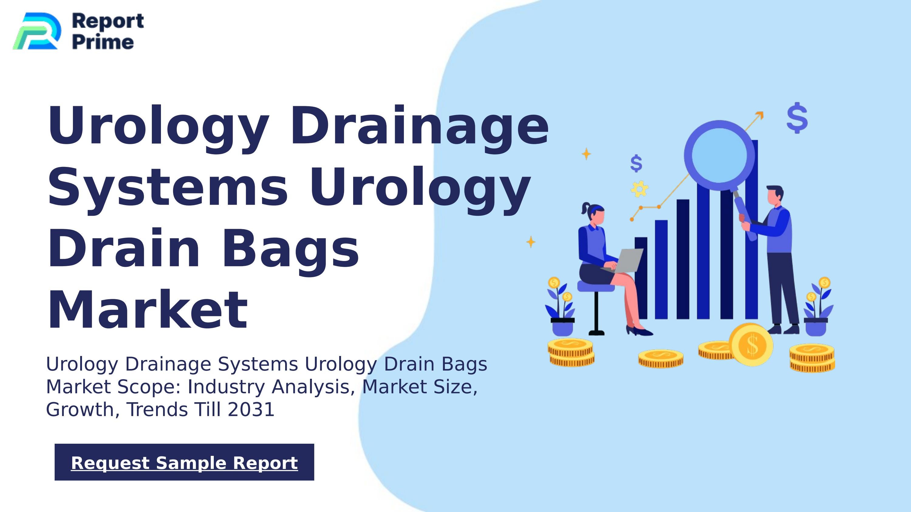 Global Urology Drainage Systems Urology Drain Bags market cagr 11.9% by ...