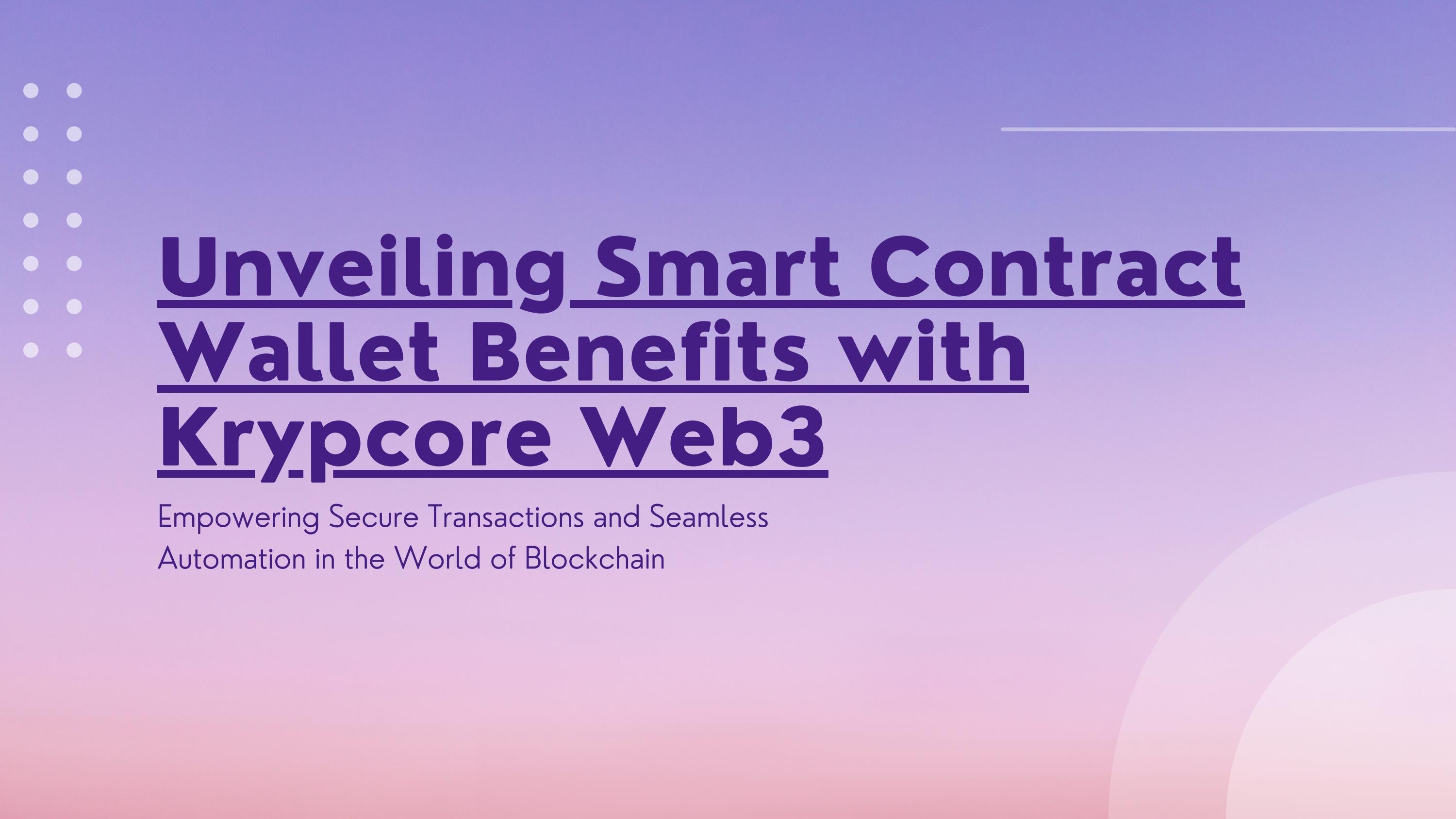 Benefits of Smart Contract Wallets by Krypcore - Issuu