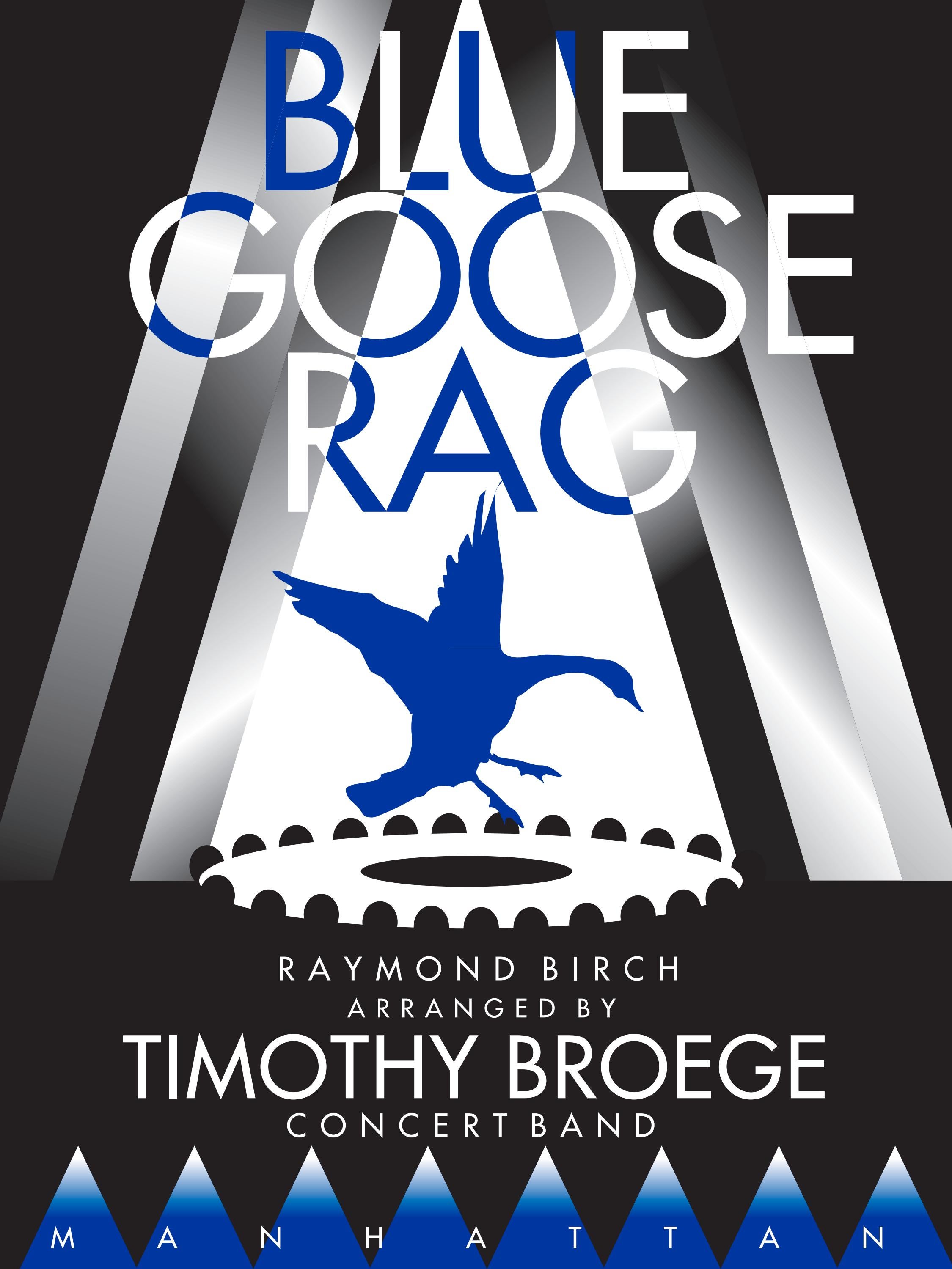 Blue Goose Rag for concert band by Raymond Birch arranged by Timothy ...